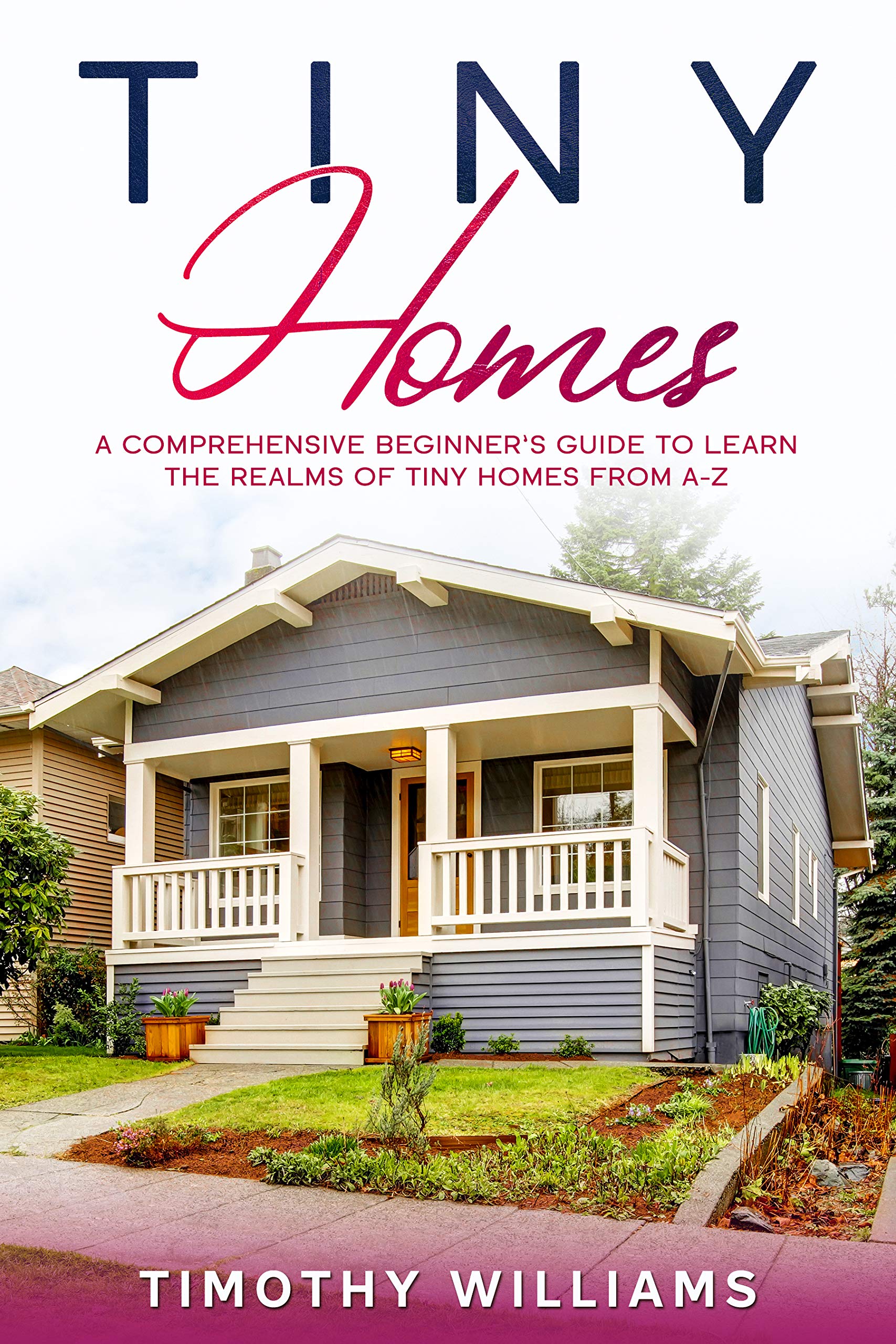 Tiny Homes: A Comprehensive Beginner’s Guide to Learn the Realms of ...