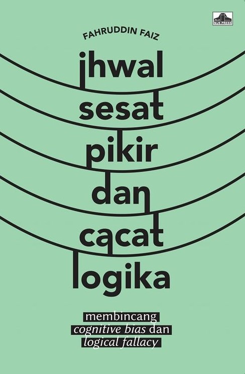 Ihwal Sesat Pikir dan Cacat Logika: membincang cognitive bias dan ...
