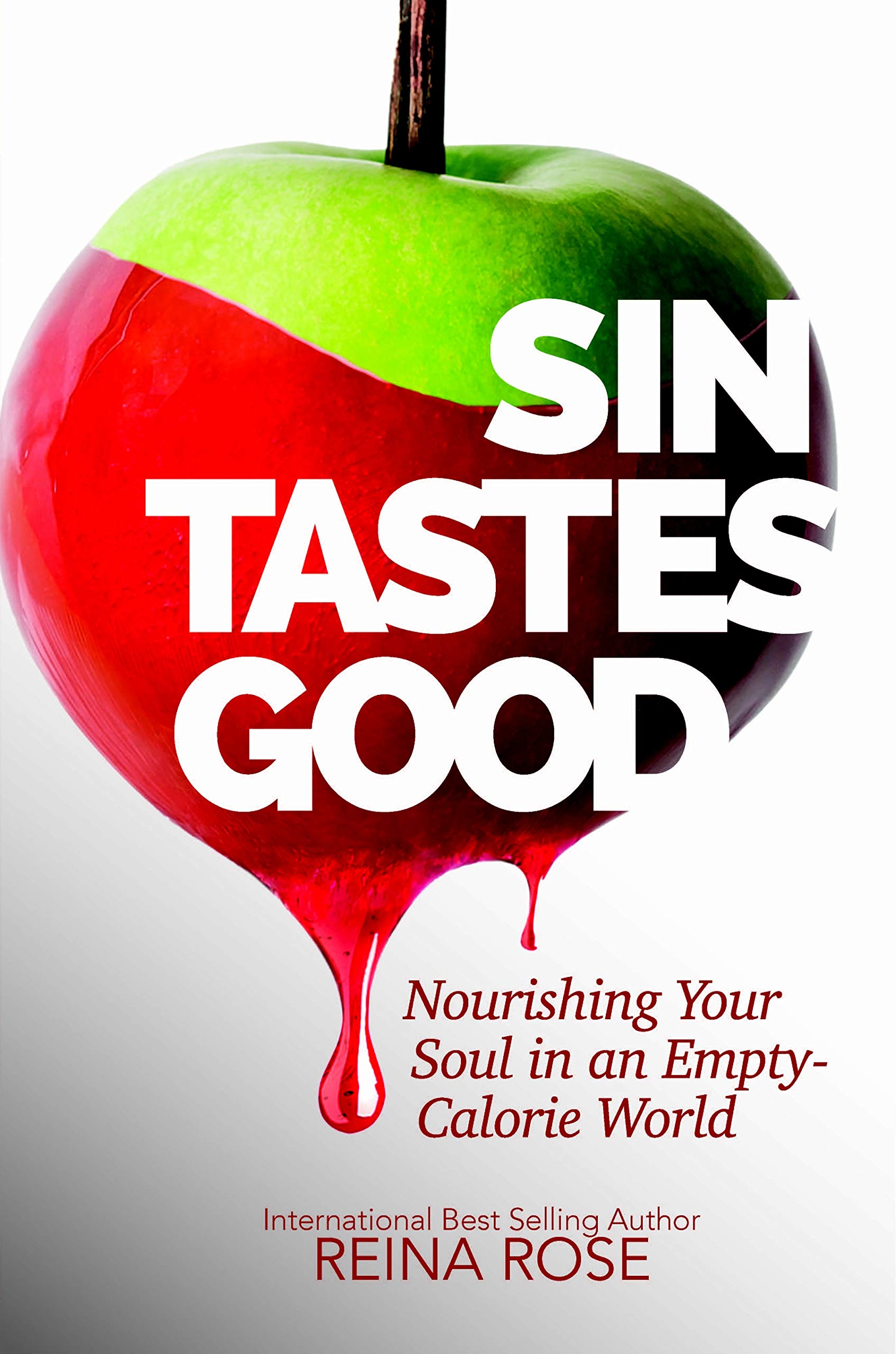 Sin Tastes Good: Nourishing Your Soul in an Empty Calorie World by ...