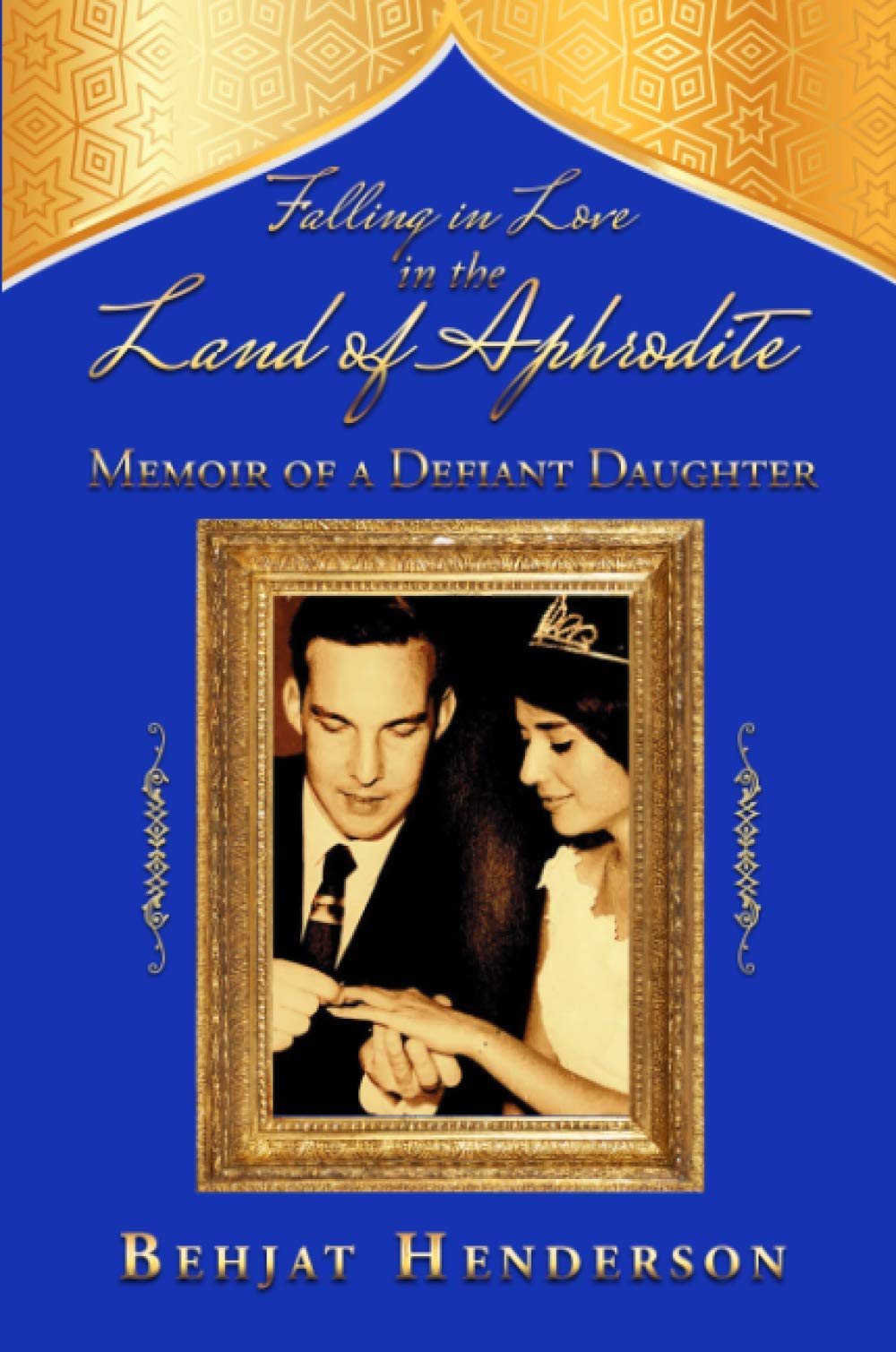 Falling in Love in the Land of Aphrodite: Memoir of a Defiant Daughter ...