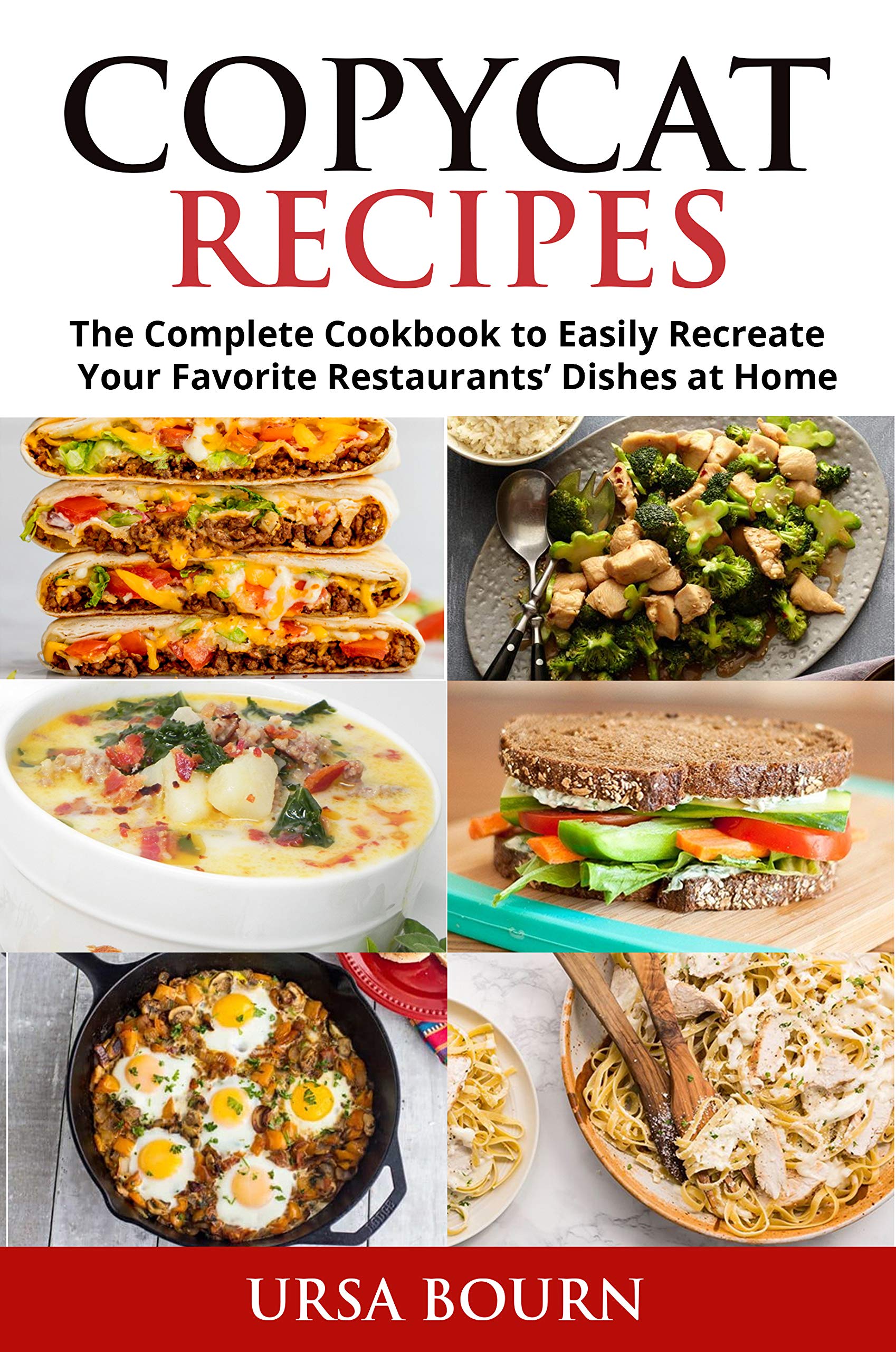 Copycat Recipes: The Complete Cookbook to Easily Recreate Your Favorite ...