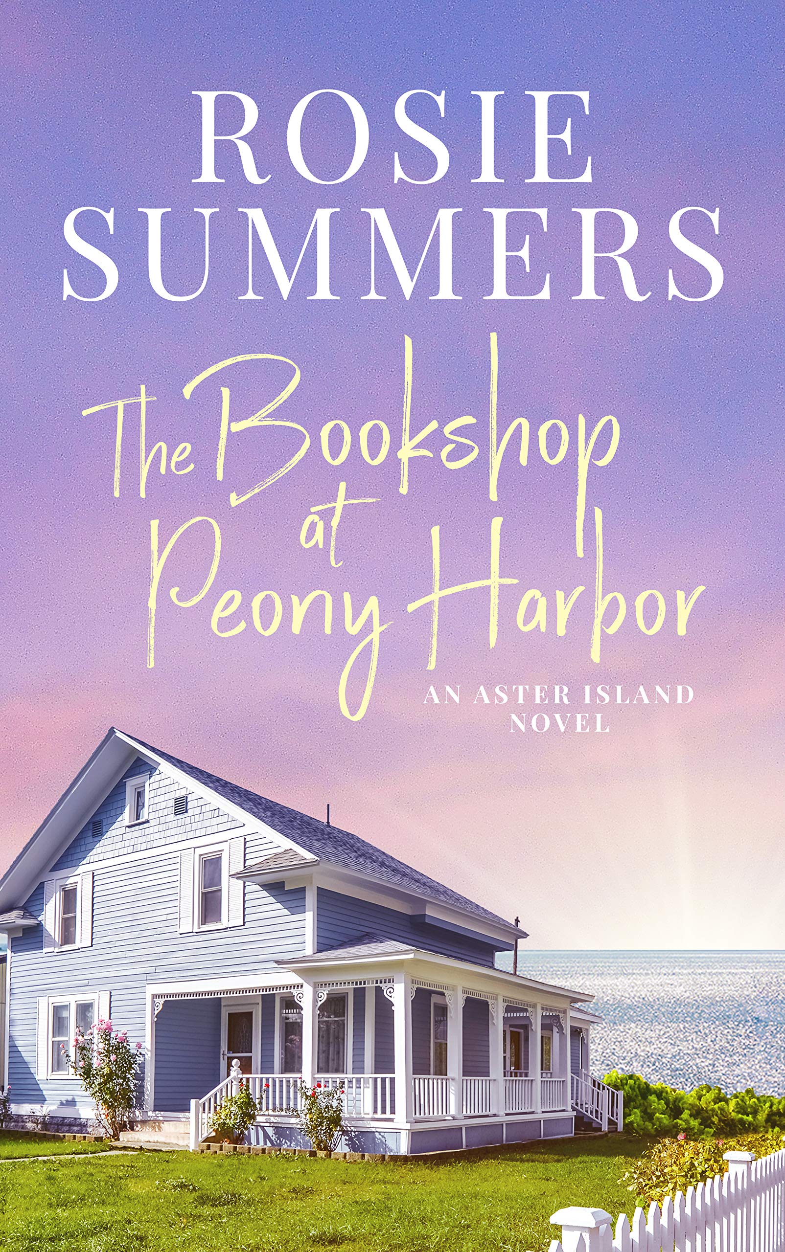 The Bookshop at Peony Harbor (An Aster Island Novel) by Rosie Summers | Goodreads