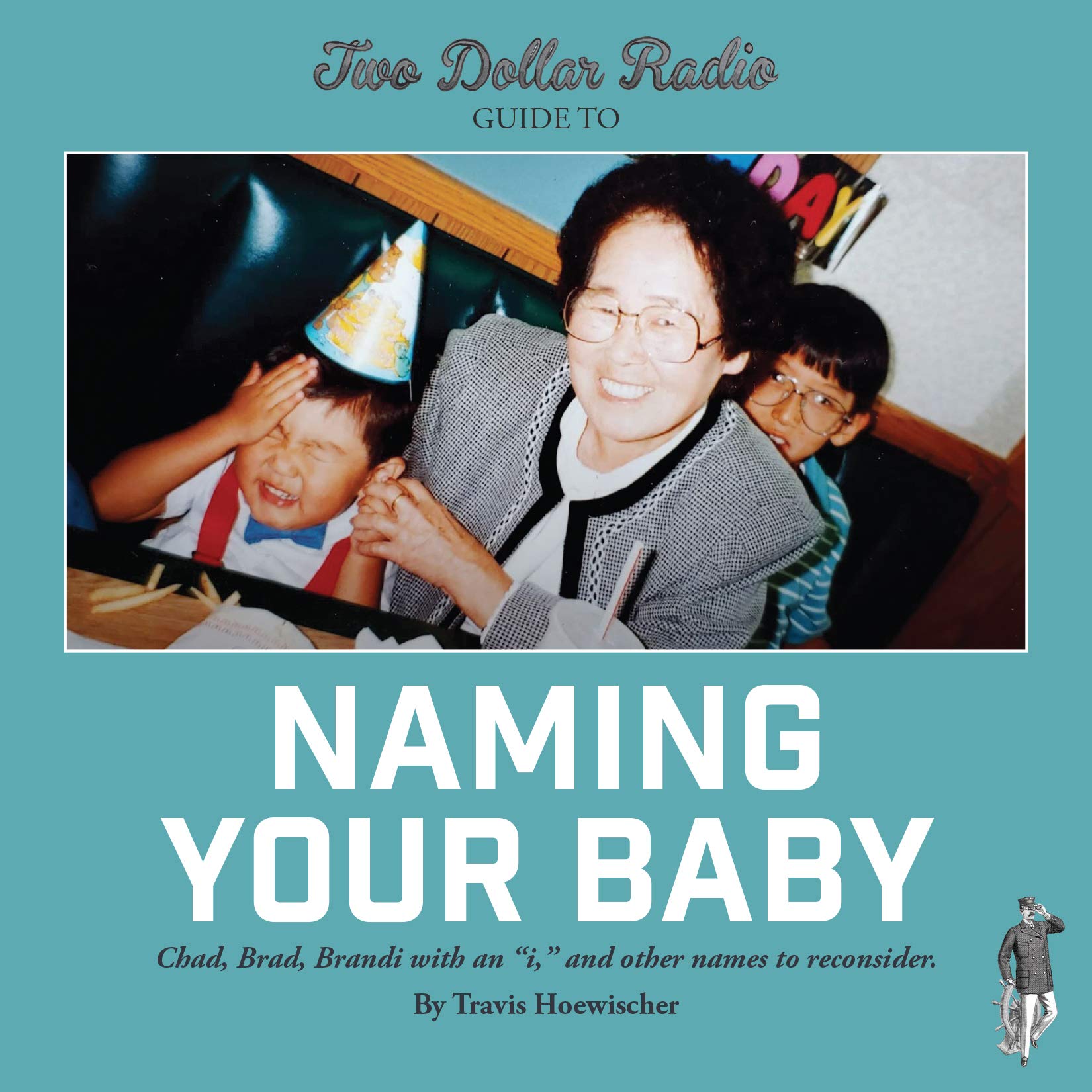 Two Dollar Radio Guide to Naming Your Baby by Travis Hoewischer | Goodreads