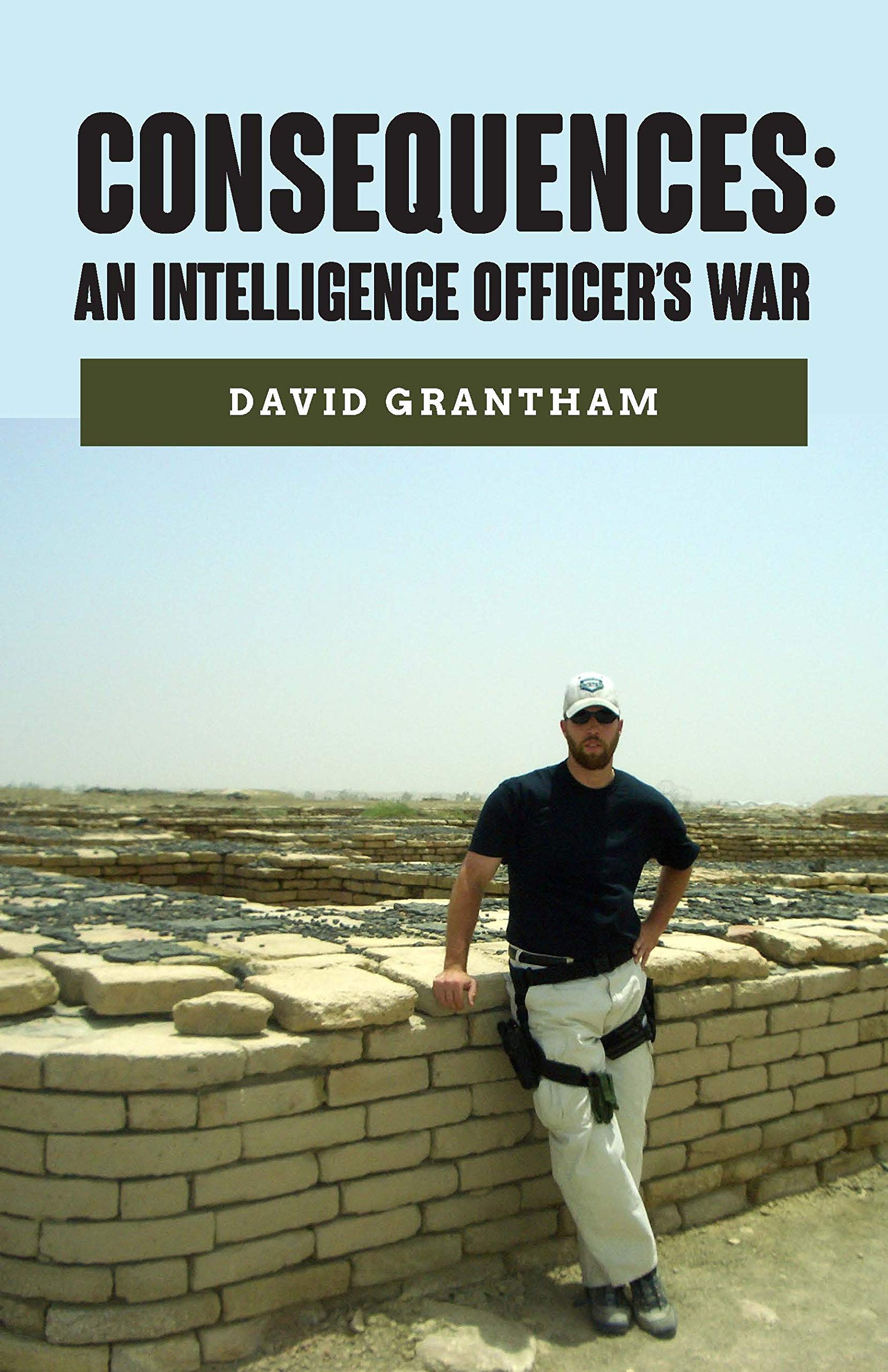 Consequences: An Intelligence Officer's War by David Grantham | Goodreads
