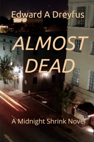Almost Dead by Edward A. Dreyfus | Goodreads