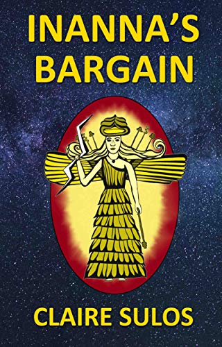 Inanna's Bargain (Inanna’s Bargain Trilogy #1) by Claire Sulos | Goodreads