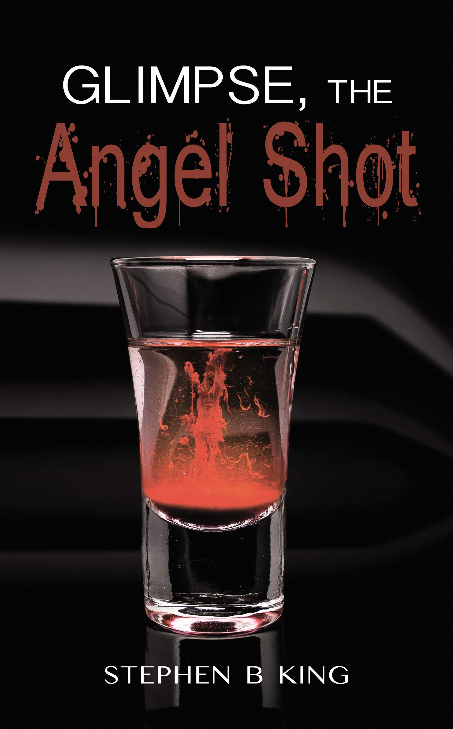 Glimpse, The Angel Shot (Deadly Glimpses Book 4) by Stephen B. King ...
