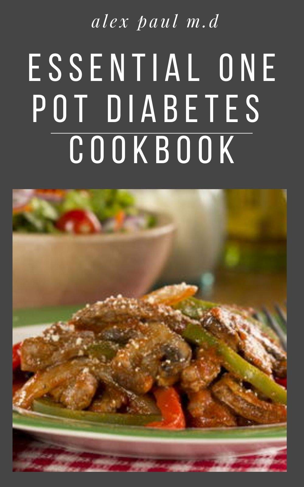 ESSENTIAL ONE POT DIABETES COOKBOOK: DELICIOUS LOW CARB RECIPES IN ONE ...
