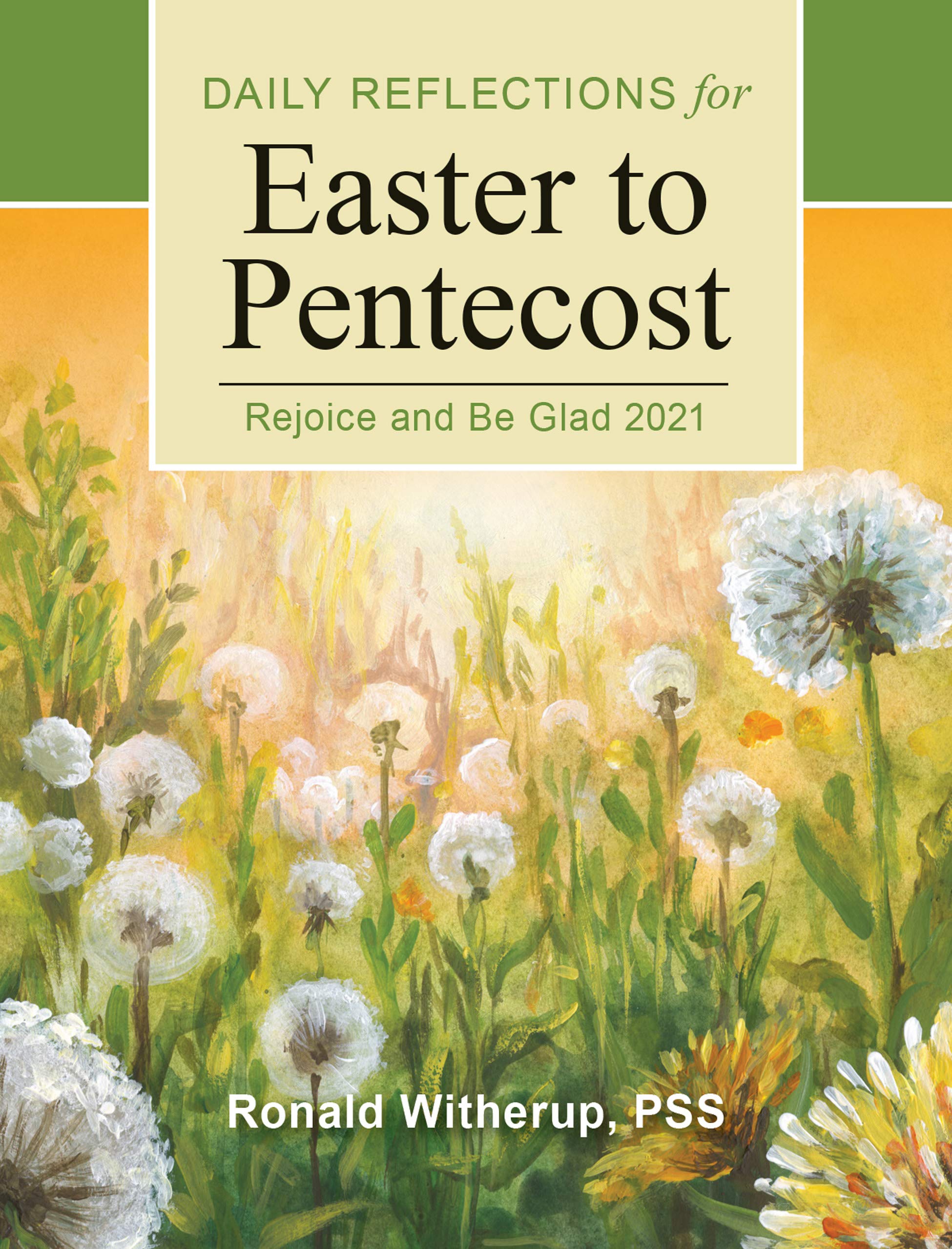 Rejoice and Be Glad: Daily Reflections for Easter to Pentecost 2021 by ...