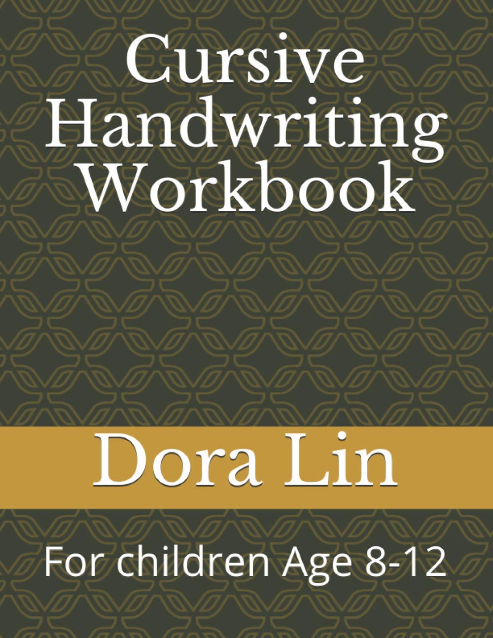 Cursive Handwriting Workbook For Children Age 8 12 By Dora Lin Goodreads