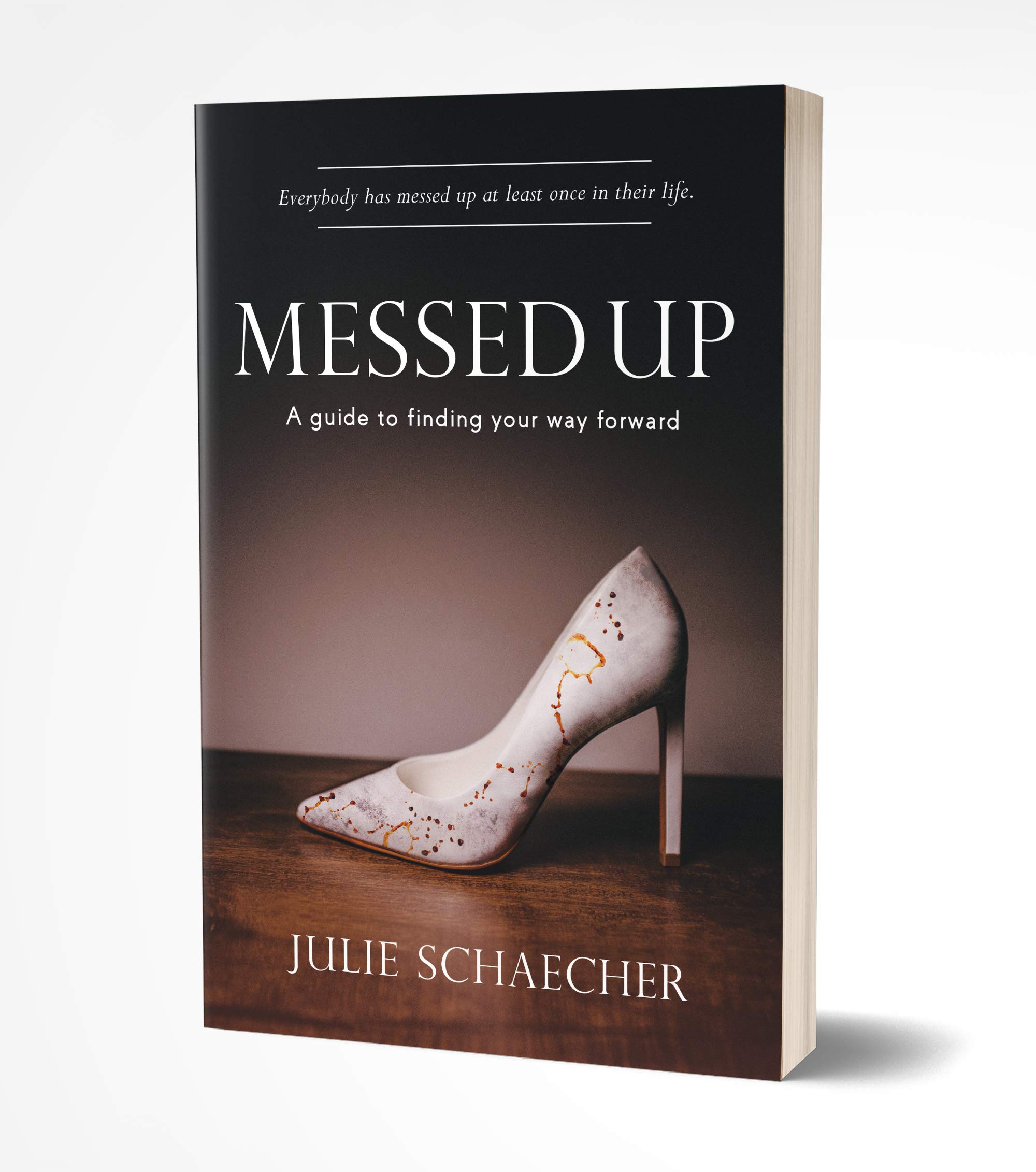 MESSED UP - A Guide to Finding Your Way Forward: Everybody has messed ...