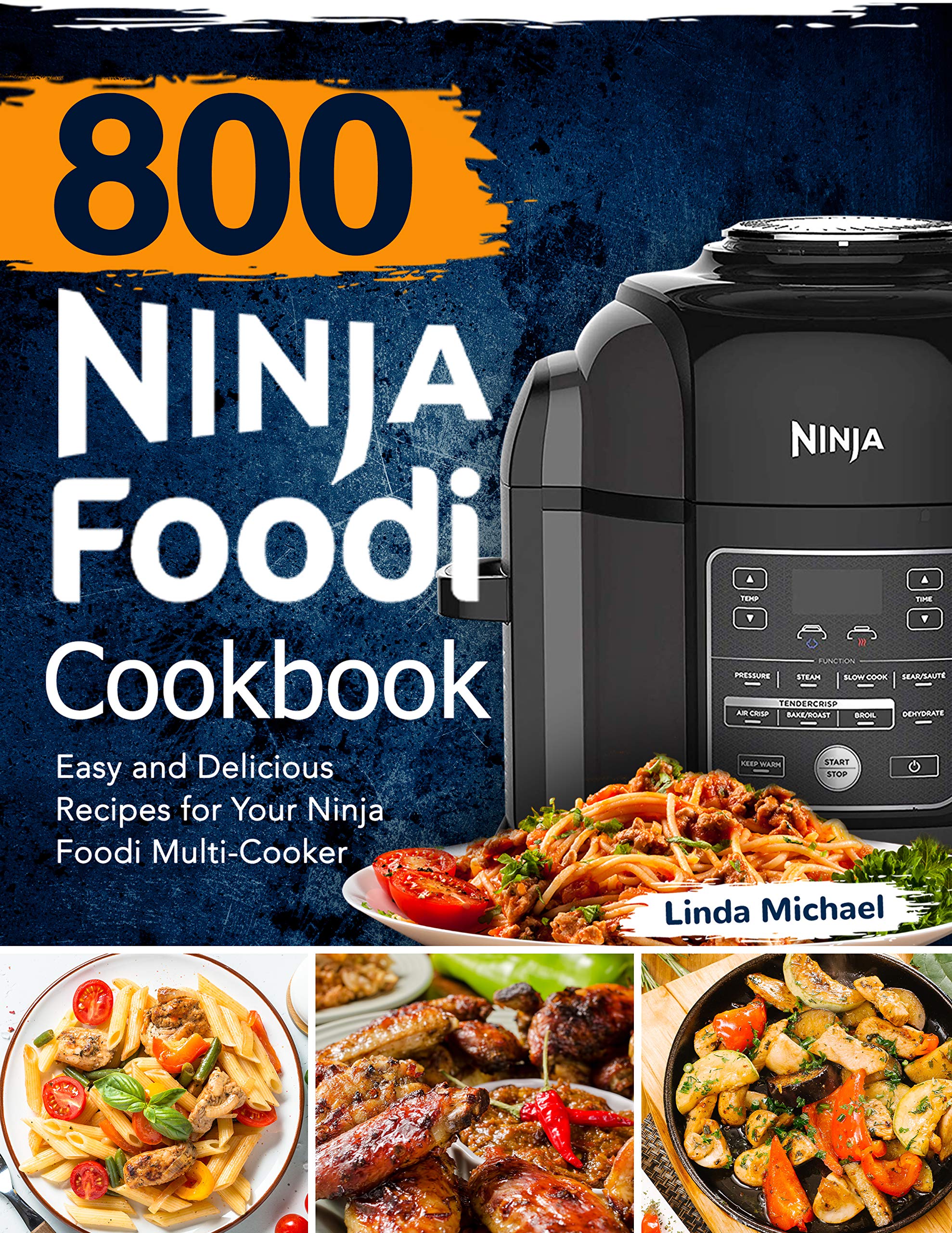 800 Ninja Foodi Cookbook: Easy and Delicious Recipes for Your Ninja ...