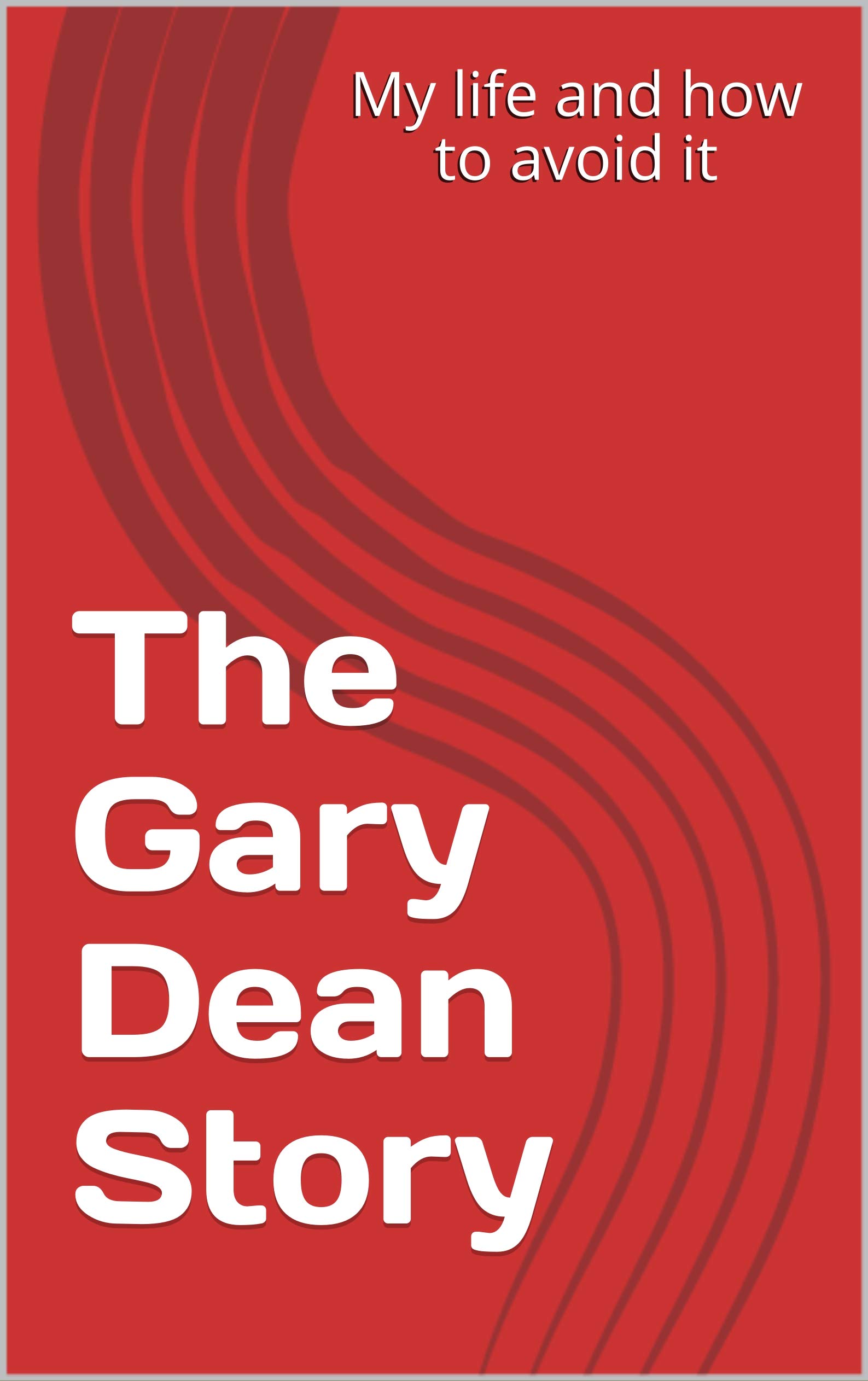 The Gary Dean Story by Gary Dean | Goodreads