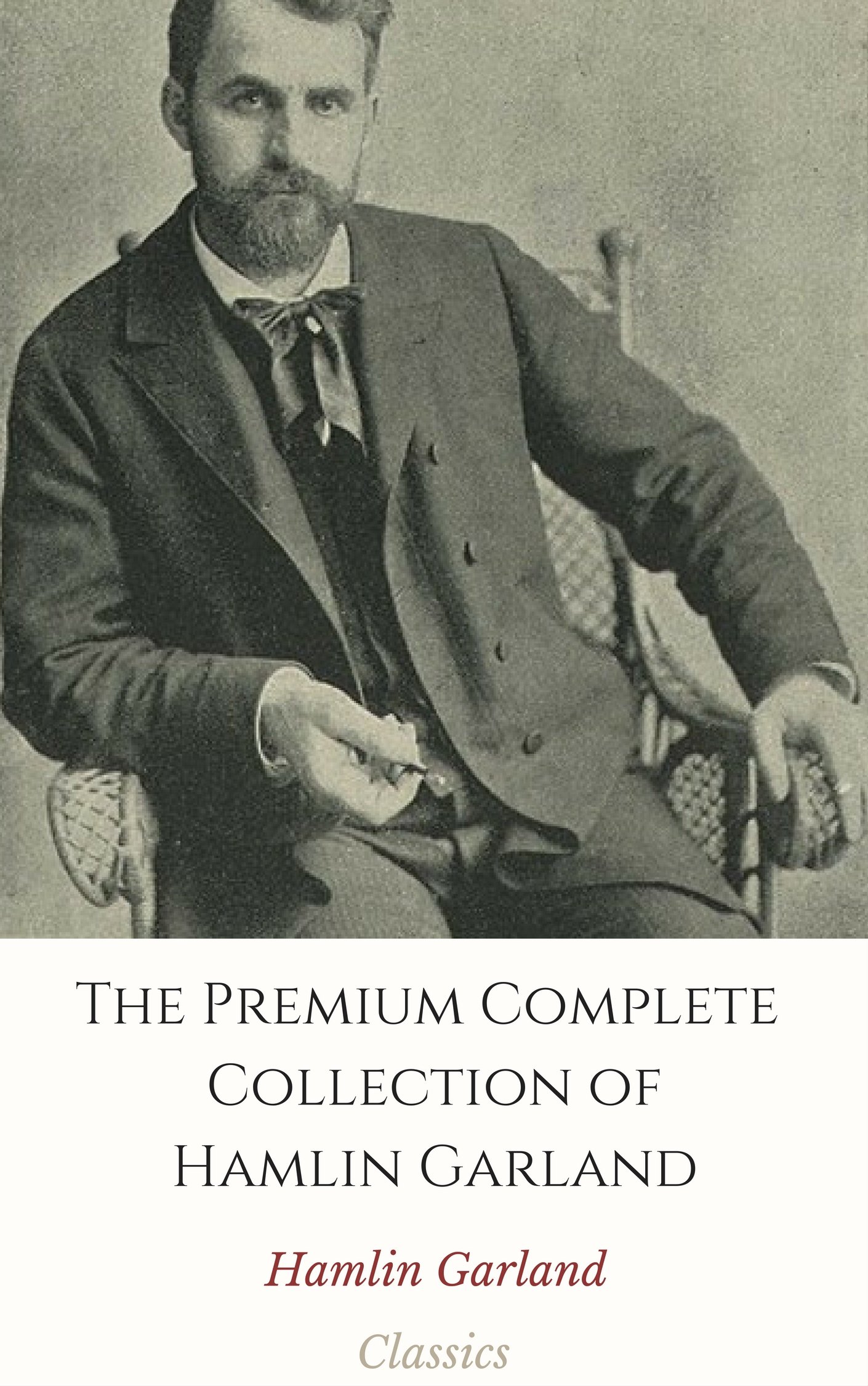 The Premium Complete Collection of Hamlin Garland (Annotated): by ...