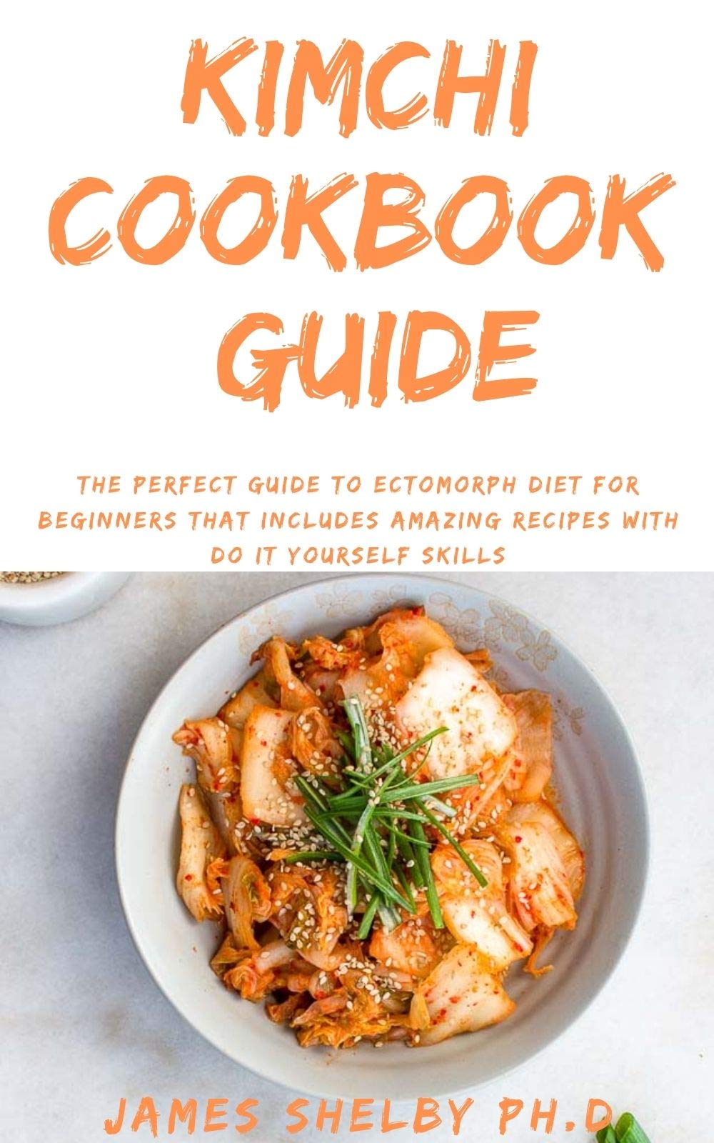 KIMCHI COOKBOOK GUIDE: The Master Chef Kimchi Recipes Book Guide by ...
