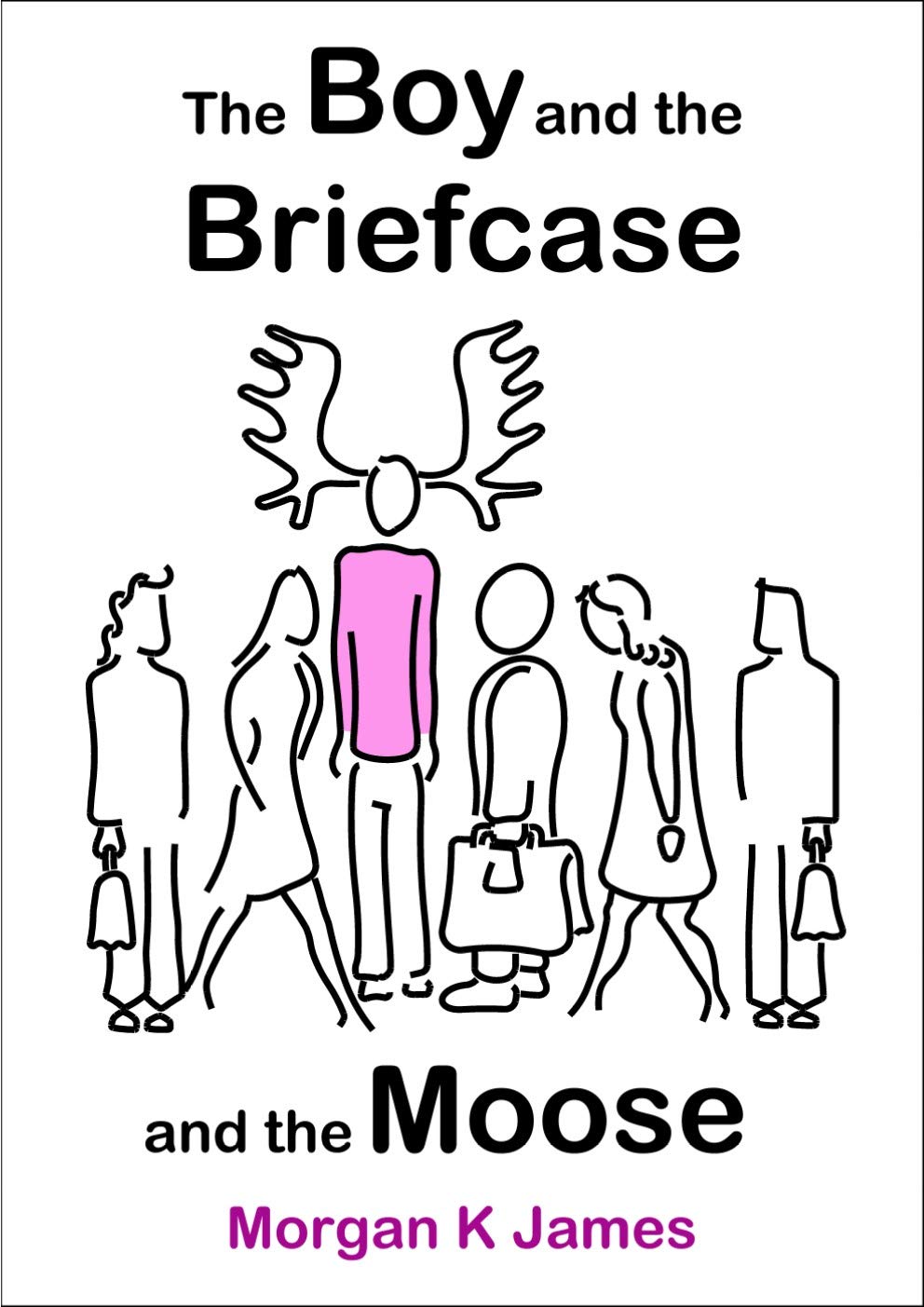 The Boy and the Briefcase... and the Moose by Andrew Batty | Goodreads