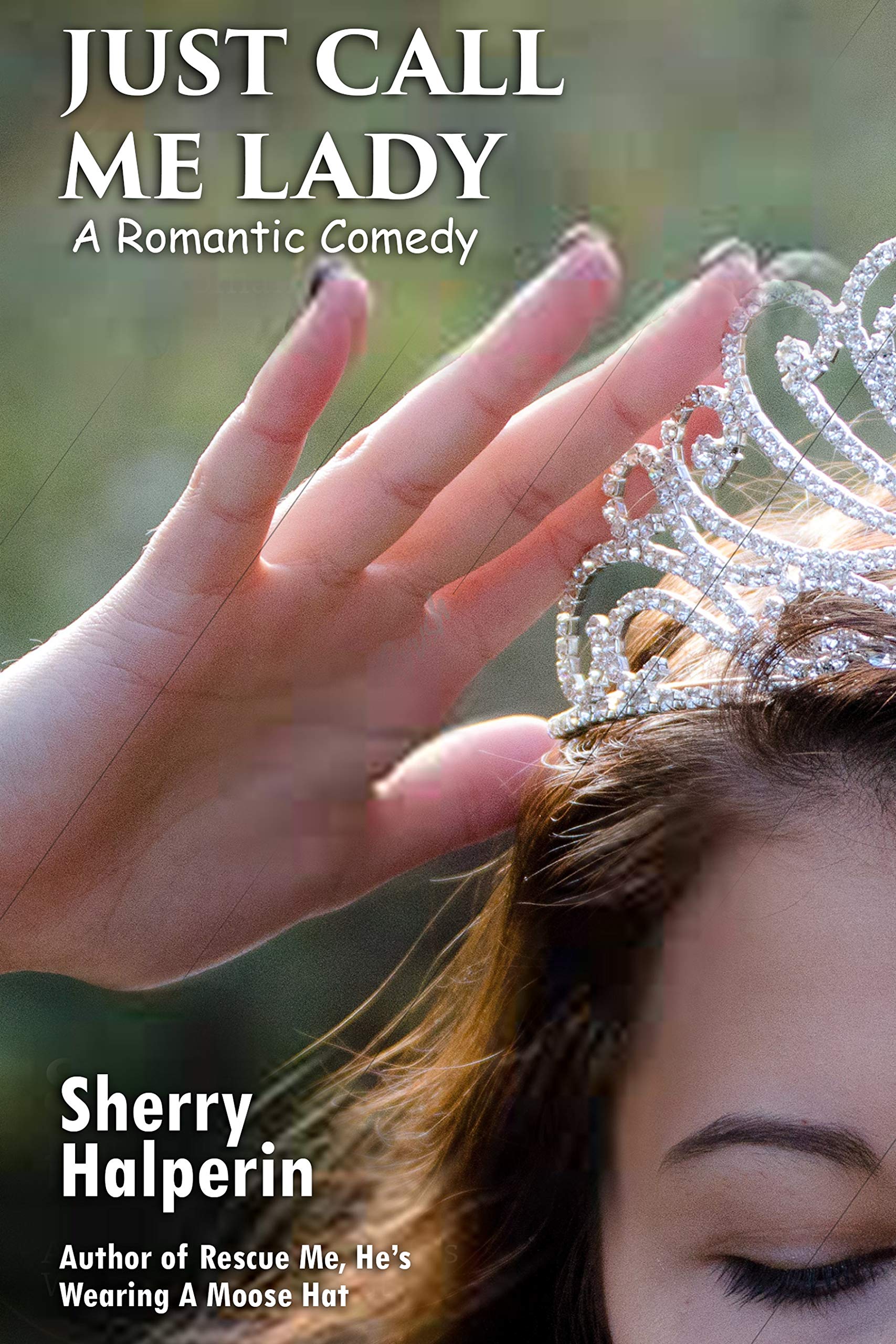Just Call Me Lady: A Romantic Comedy by Sherry Halperin | Goodreads