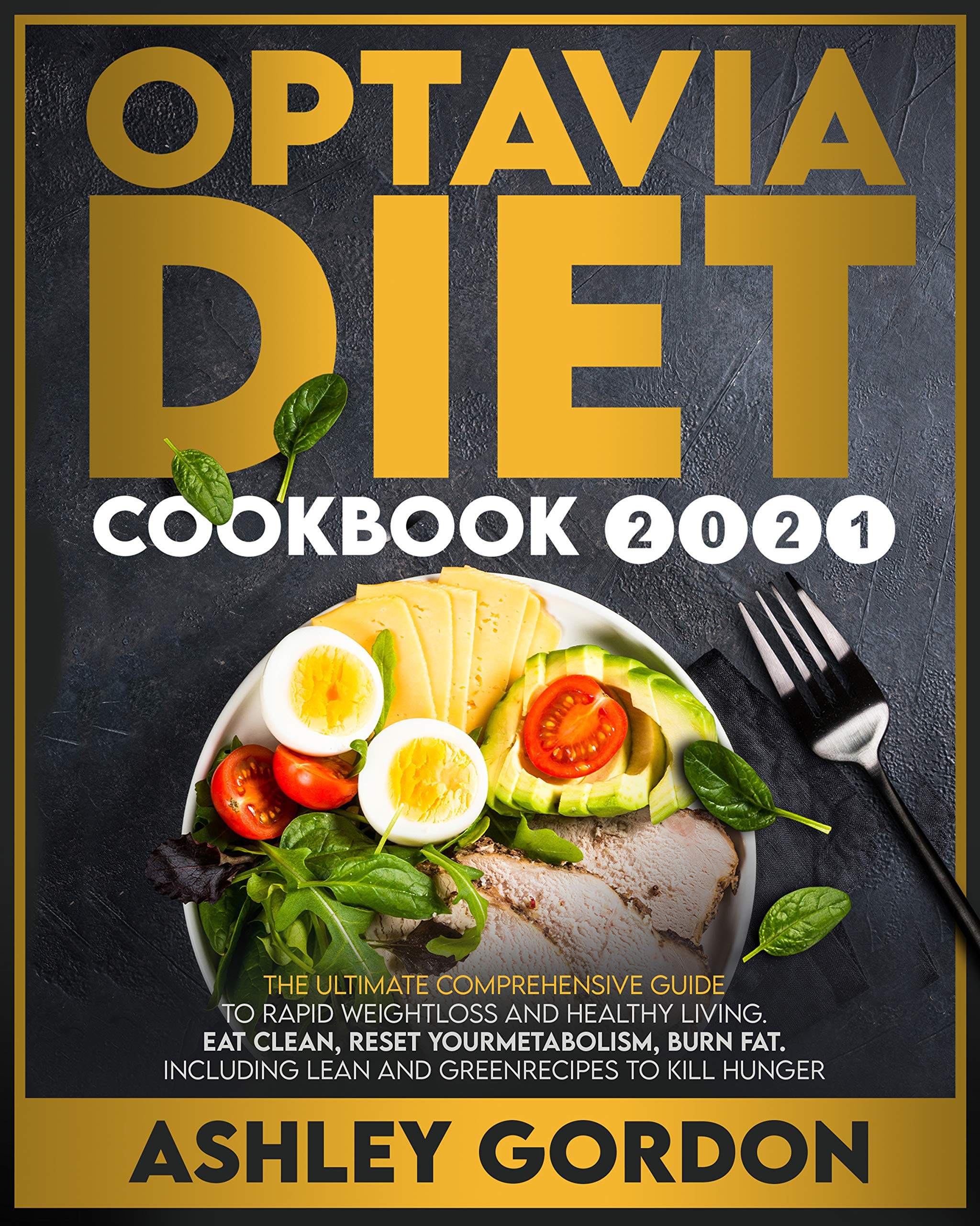 OPTAVIA DIET COOKBOOK 2021: THE ULTIMATE COMPREHENSIVE GUIDE TO RAPID ...