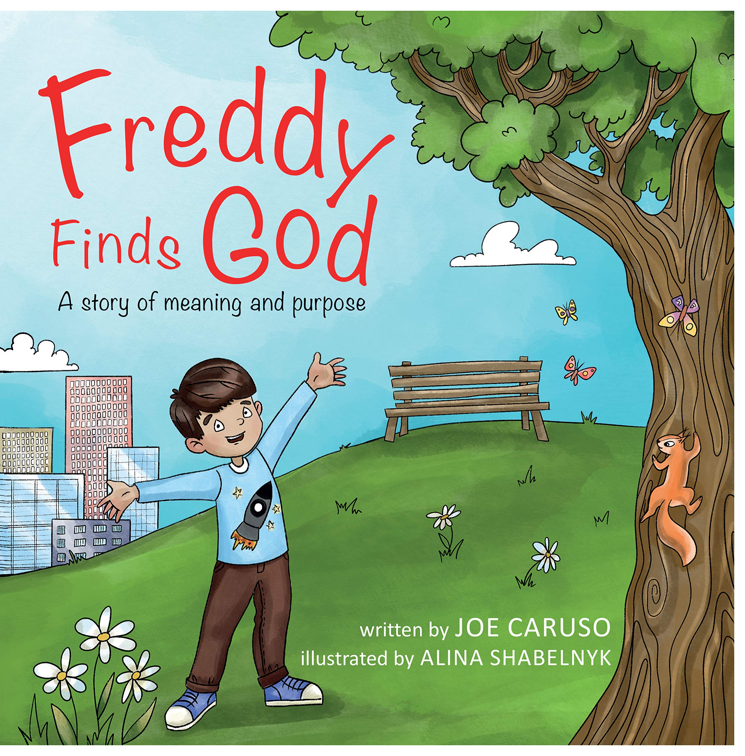 Freddy Finds God: A Story of Meaning and Purpose by Joe Caruso | Goodreads