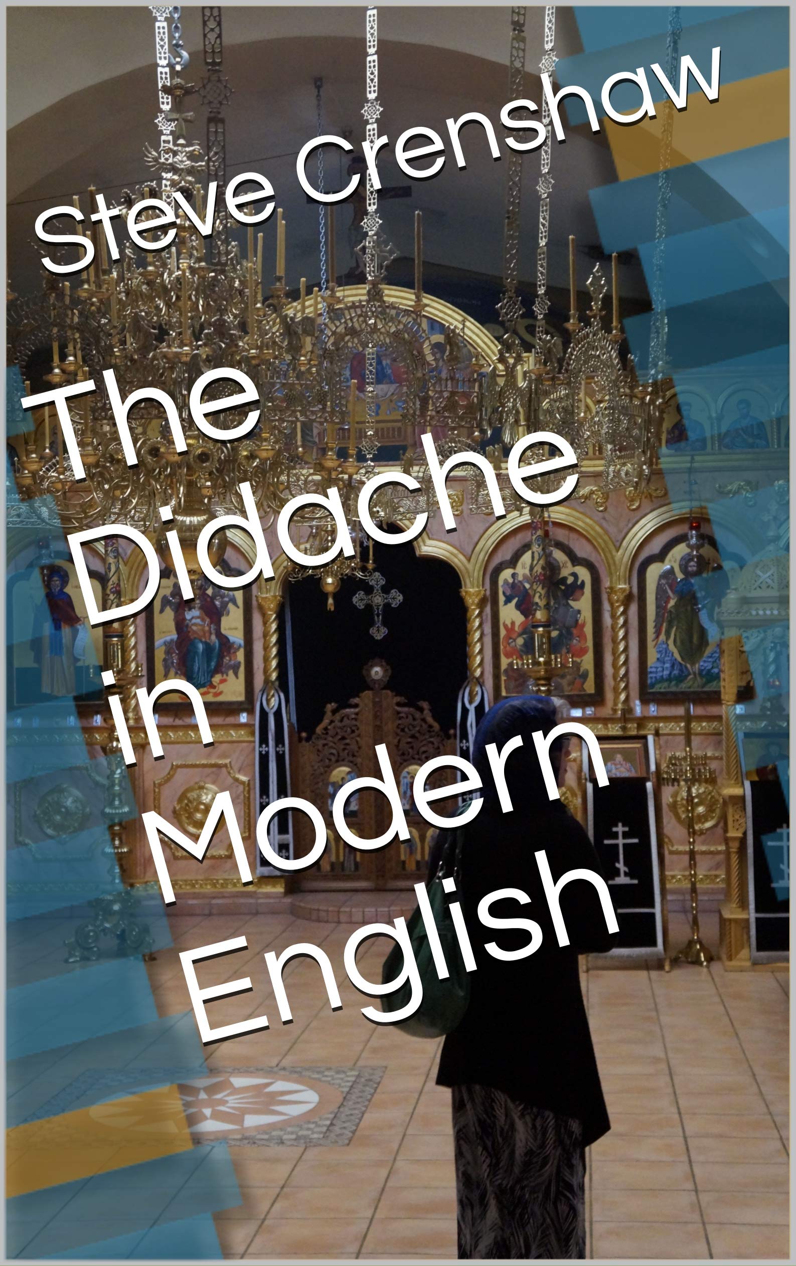 The Didache in Modern English by Steve Crenshaw | Goodreads