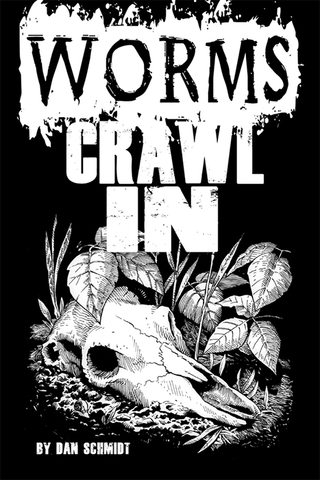 Worms Crawl In by Dan Schmidt | Goodreads