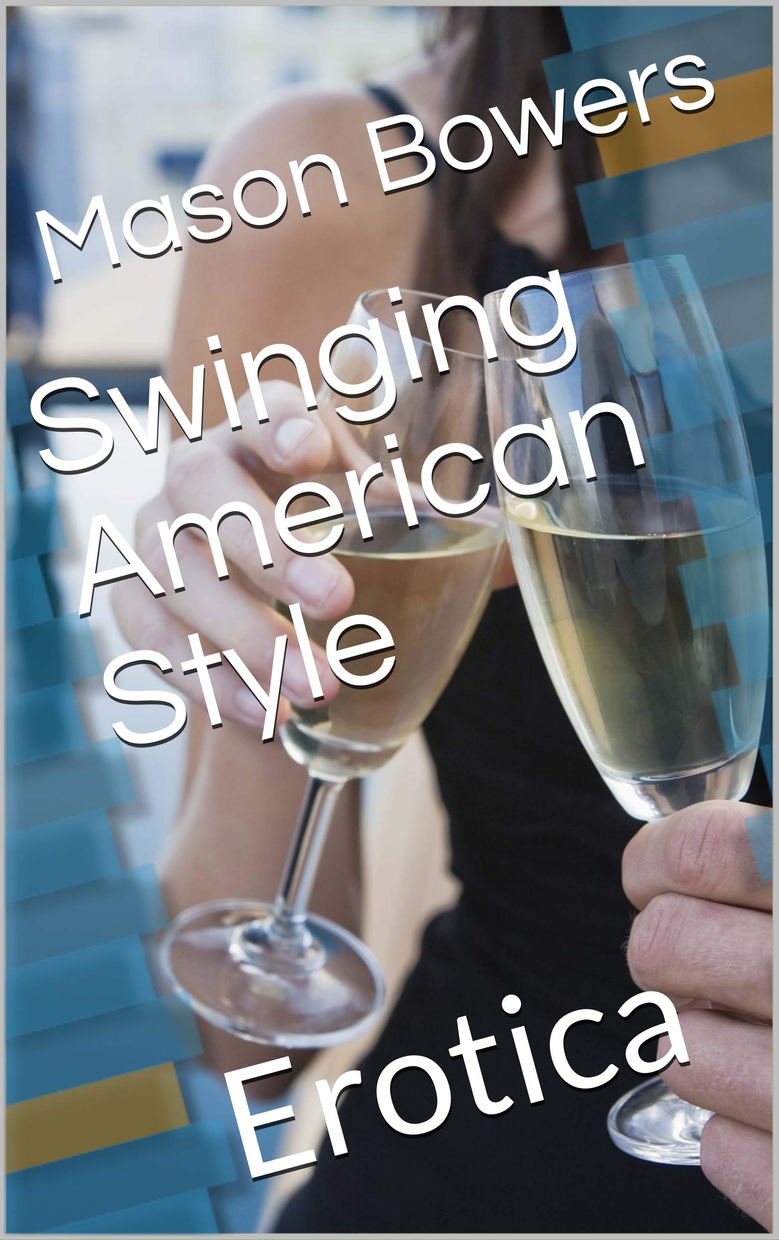 Swinging American Style: Erotica by Mason Bowers | Goodreads