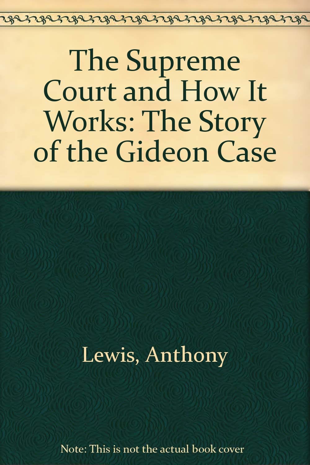 The Supreme Court and How It Works: The Story of the Gideon Case by ...