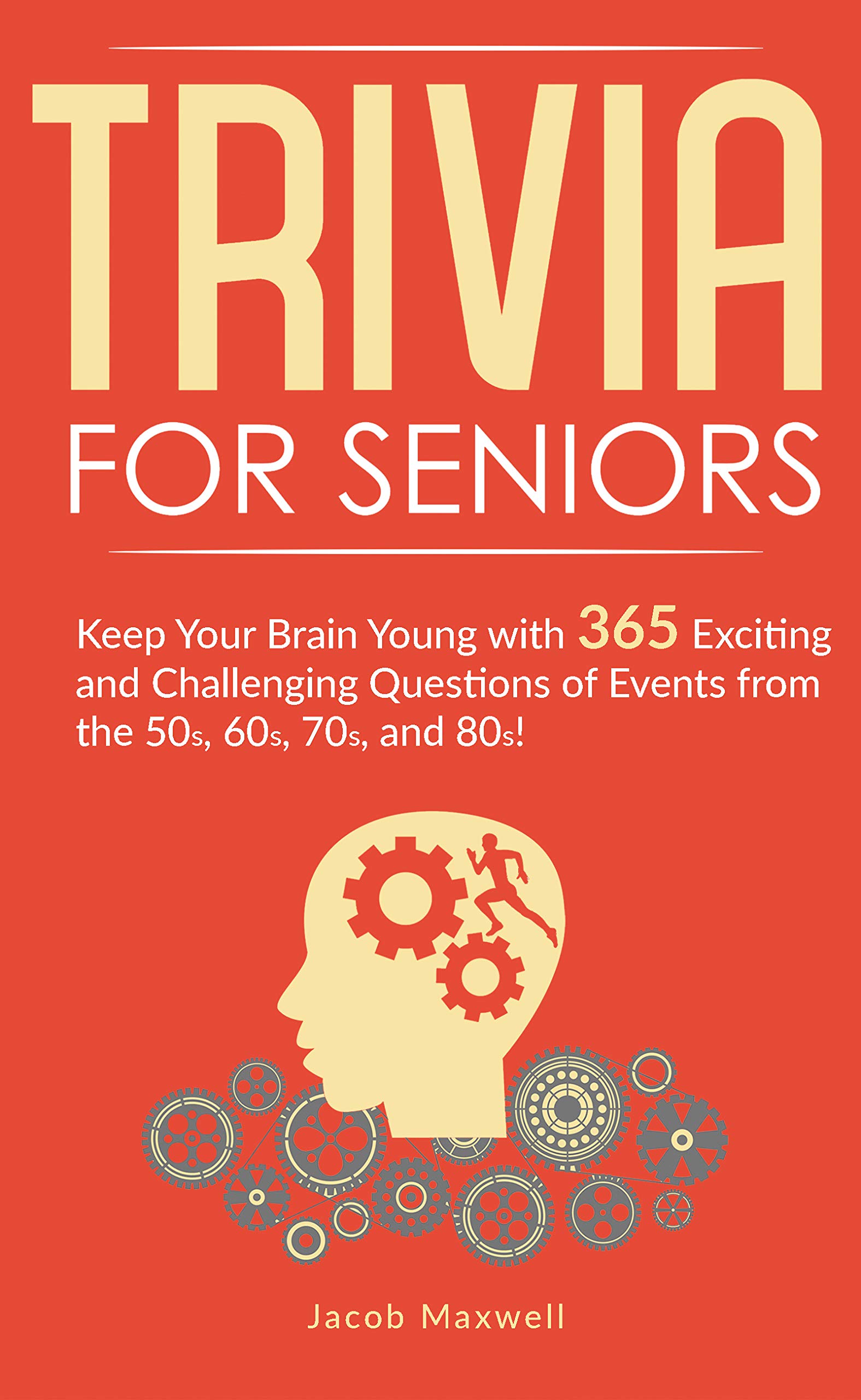 Trivia for Seniors: Keep Your Brain Young with 365 Exciting and ...