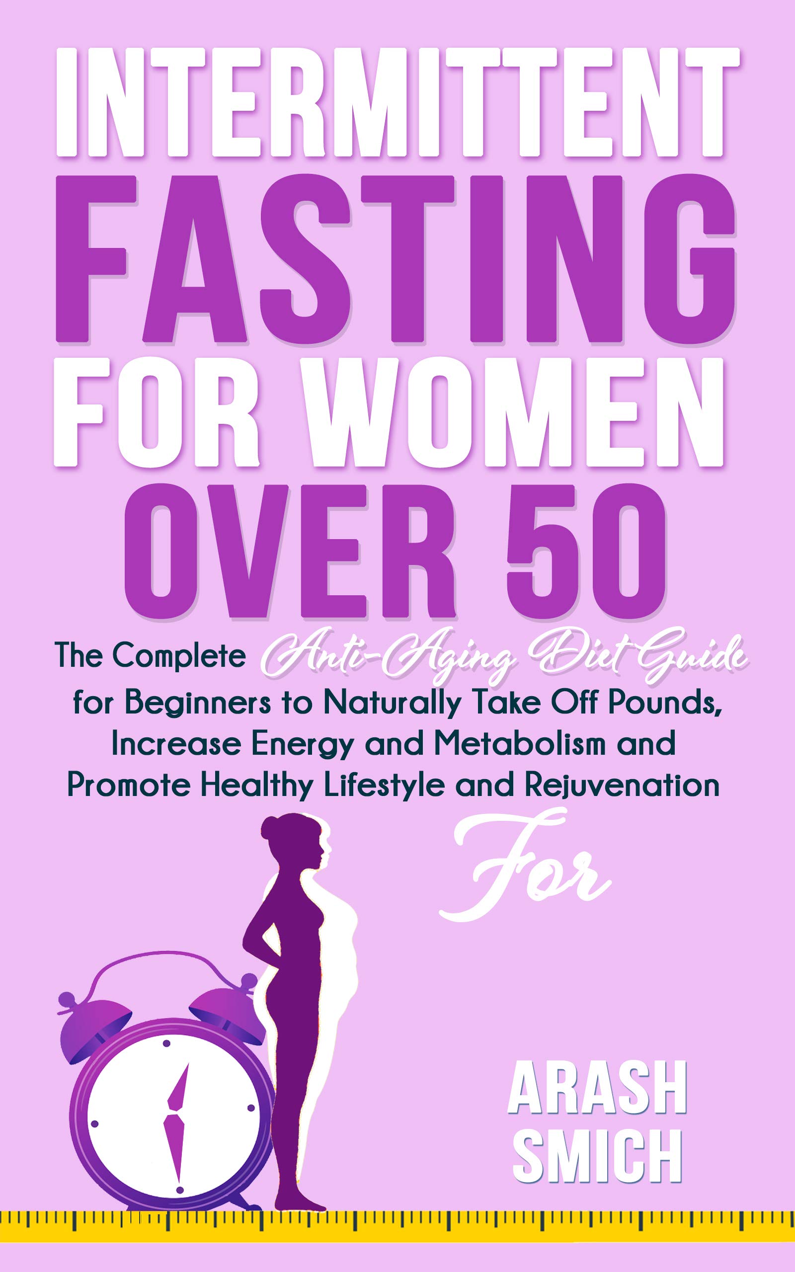 Intermittent Fasting For Women Over 50: The Complete Anti-Aging Diet ...
