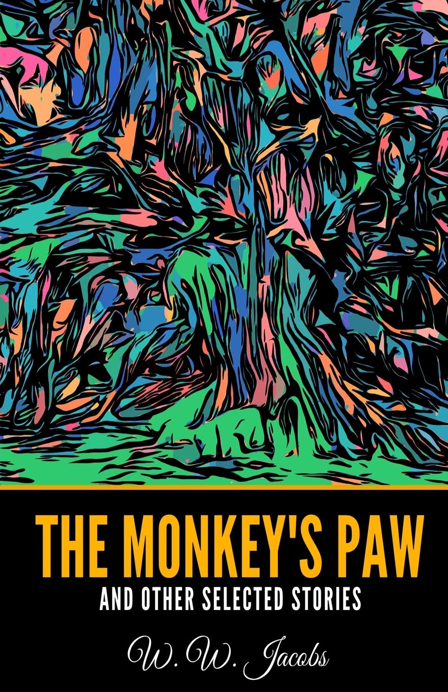 The Monkey's Paw and Other Selected Stories by W.W. Jacobs | Goodreads
