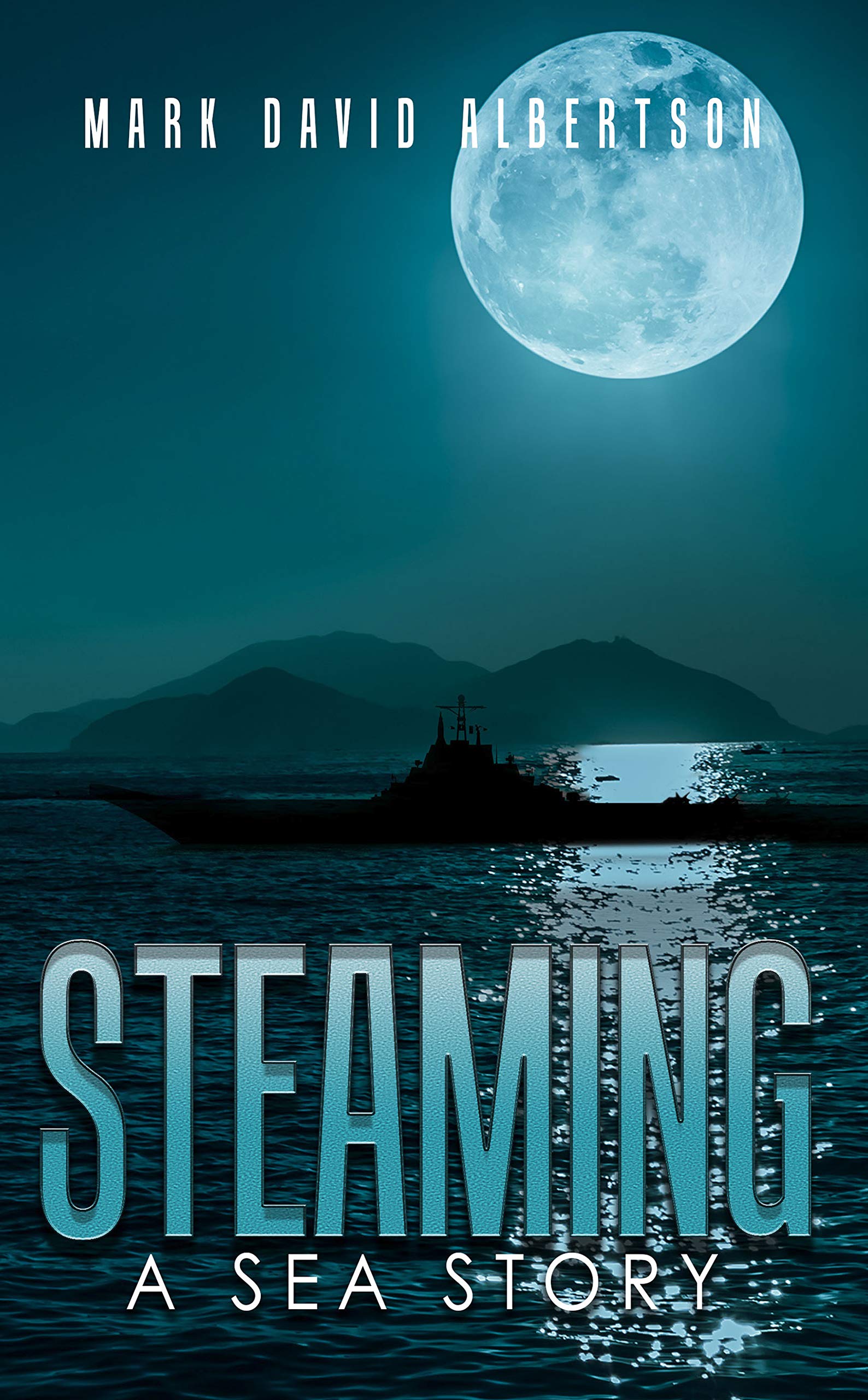 Steaming: A Sea Story by Mark David Albertson | Goodreads