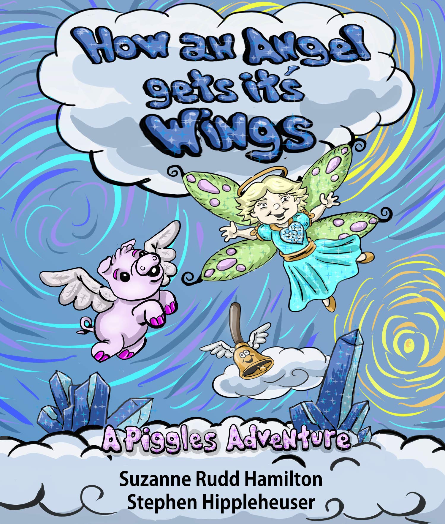 How An Angel Gets Its Wings: A Piggles Taile Adventure by Suzanne Rudd ...