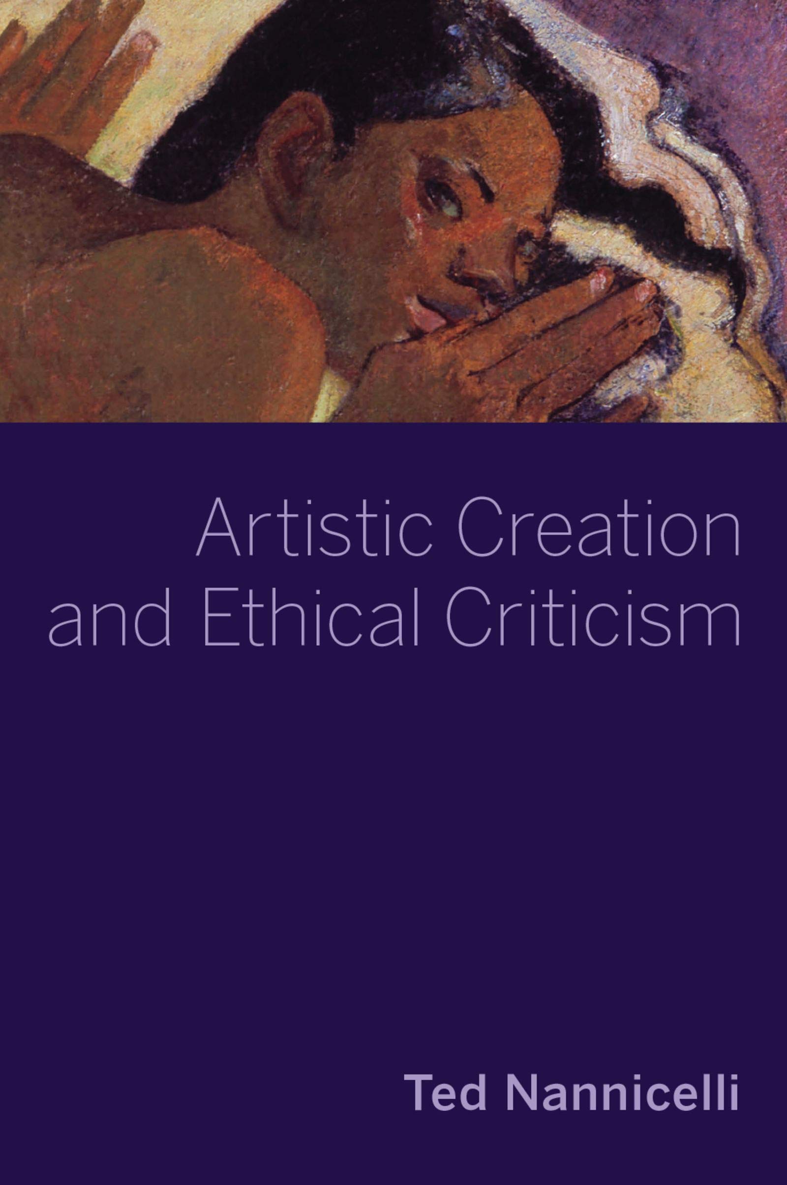 Artistic Creation and Ethical Criticism by Ted Nannicelli | Goodreads