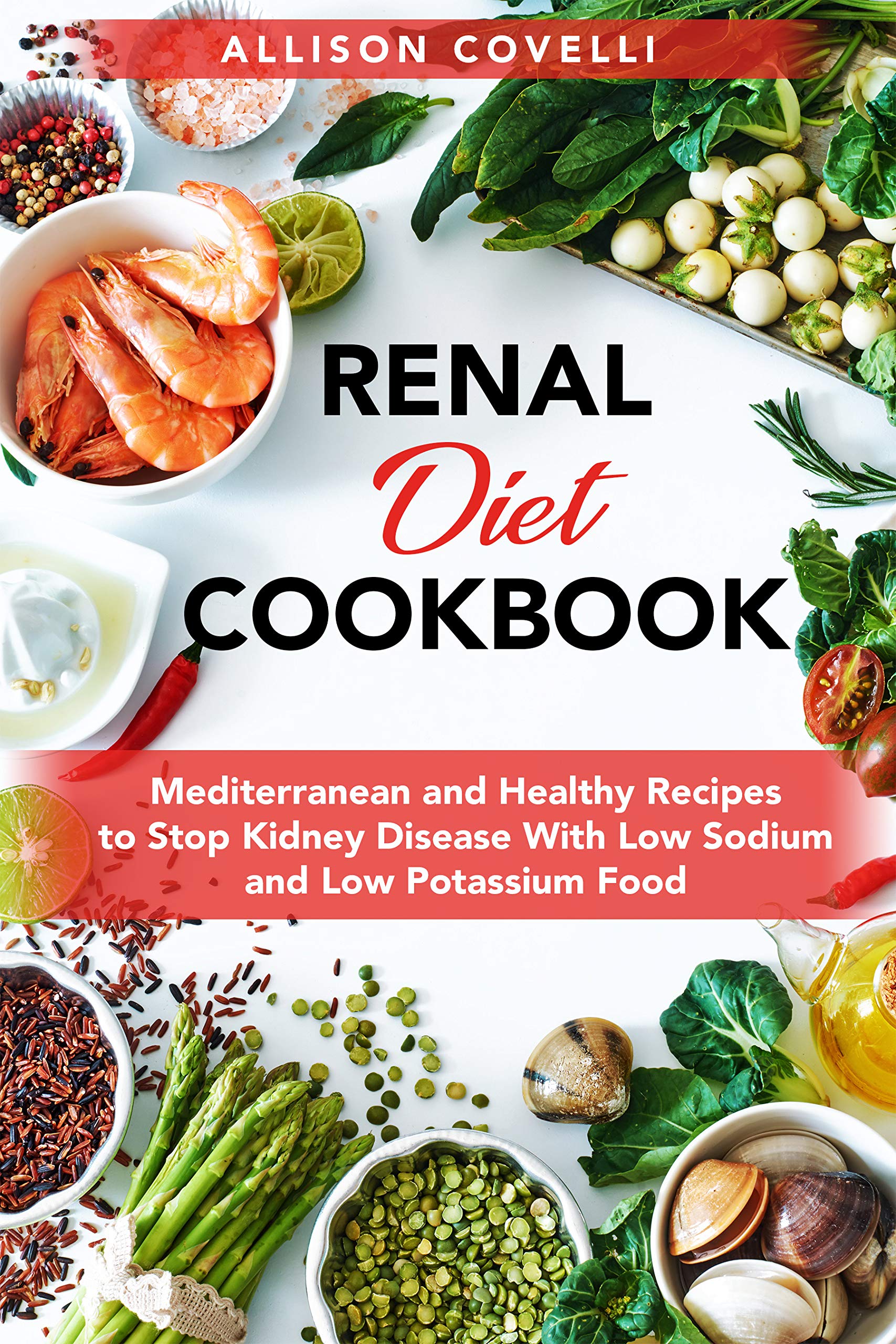 Renal Diet Cookbook: Mediterranean and Healthy Recipes to Stop Kidney ...