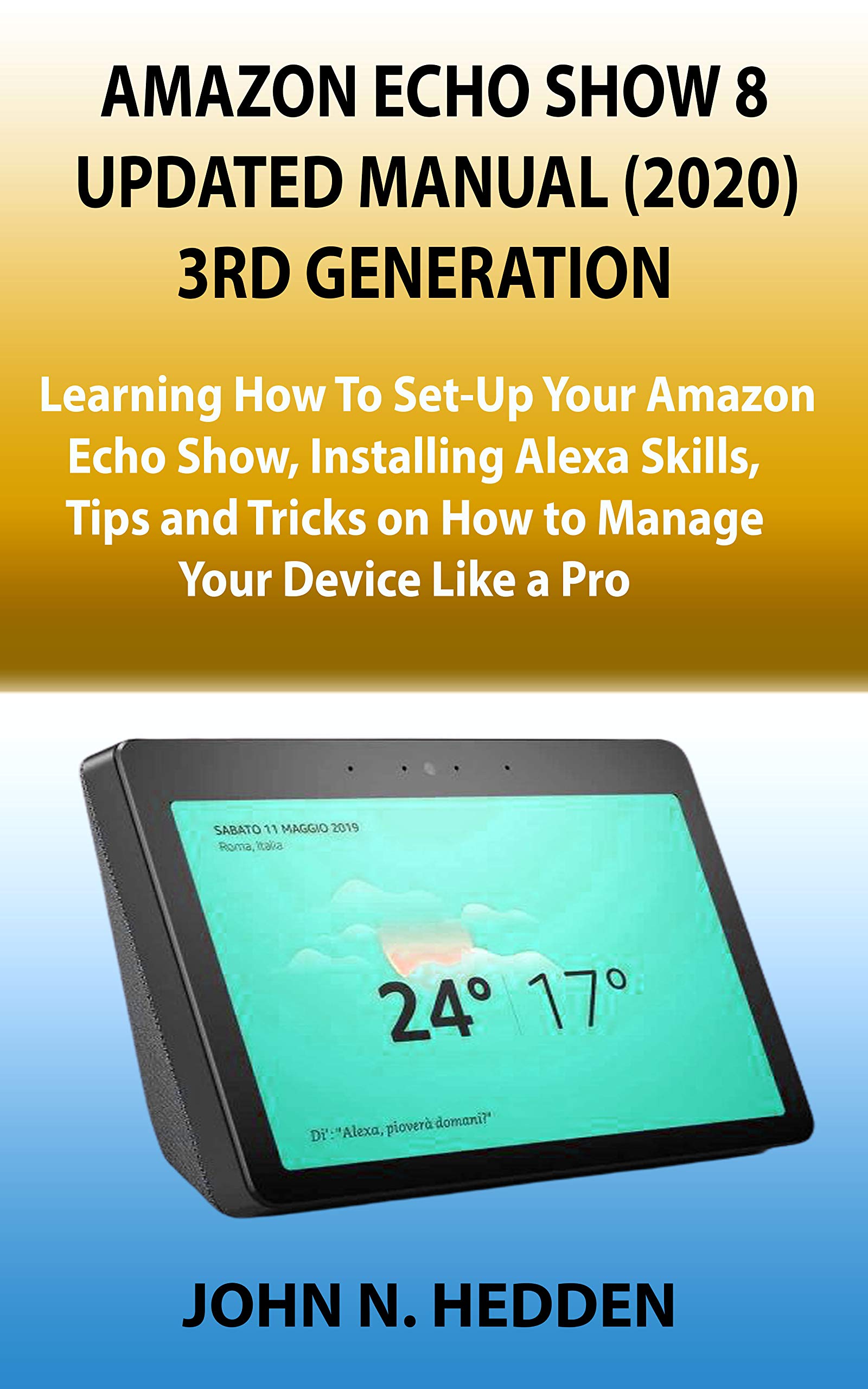 AMAZON ECHO SHOW 8 UPDATED MANUAL (2020) 3RD GENERATION: Learning How ...