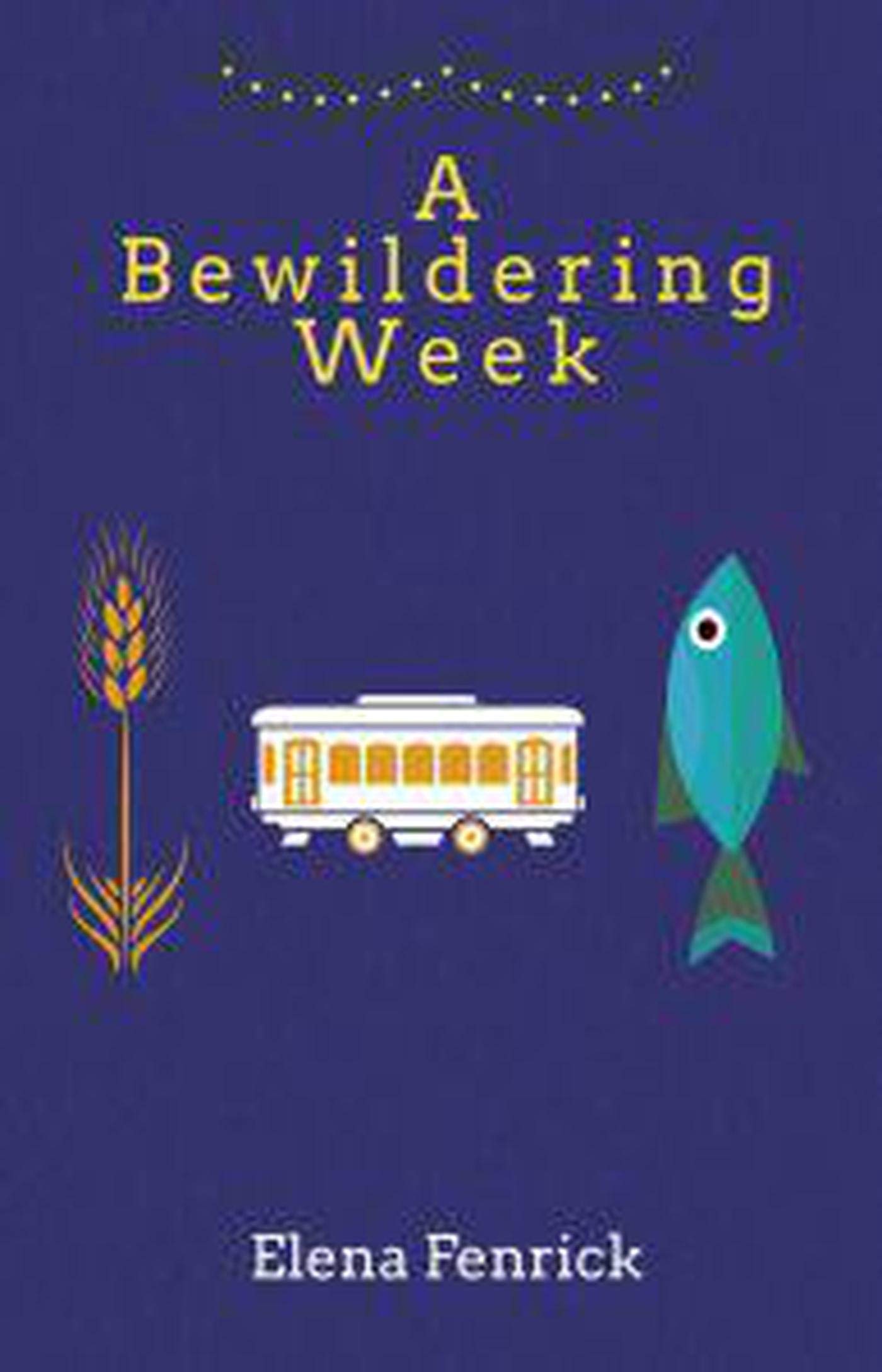 A Bewildering Week by Elena Fenrick | Goodreads