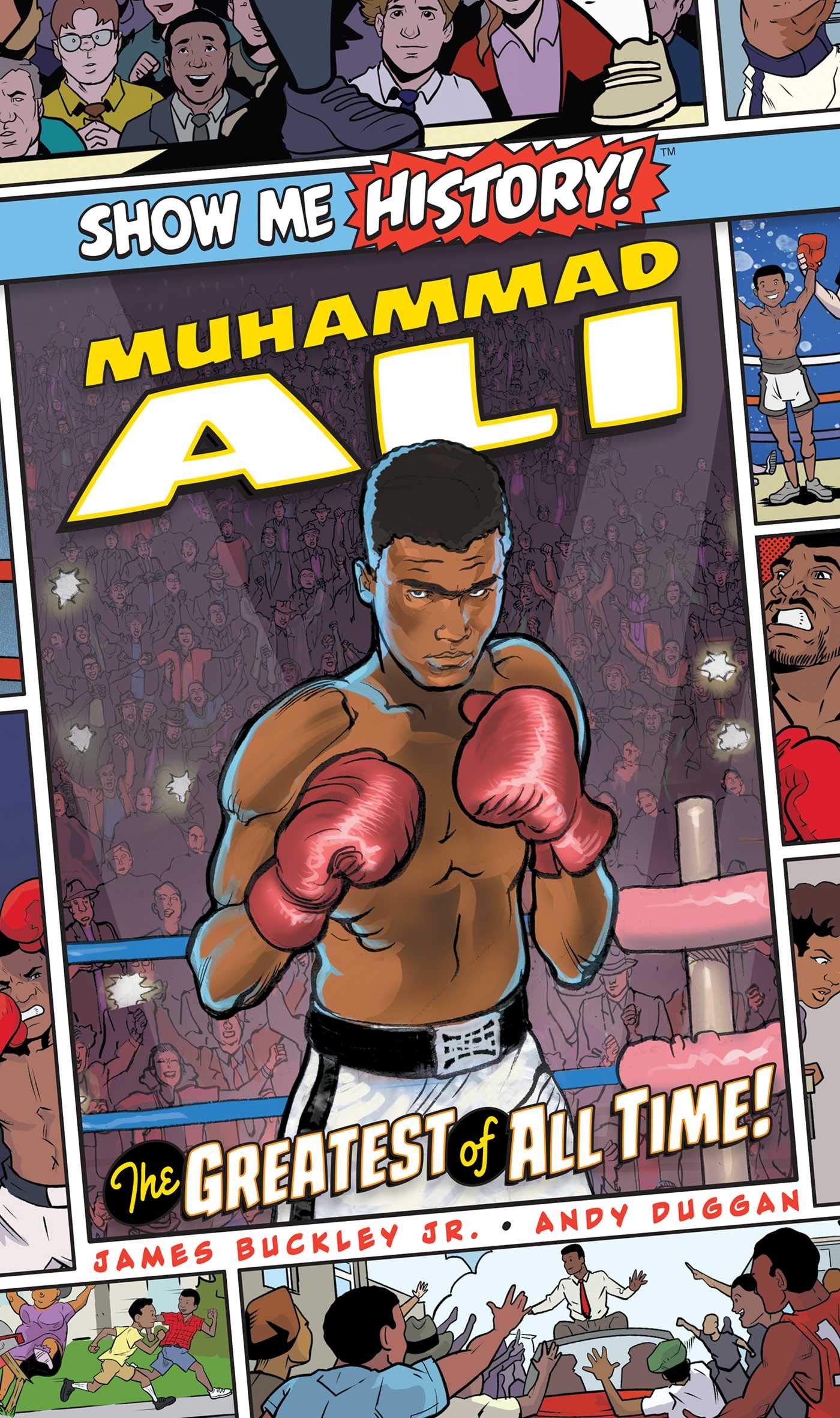Muhammad Ali: The Greatest of All Time! by James Buckley Jr. | Goodreads