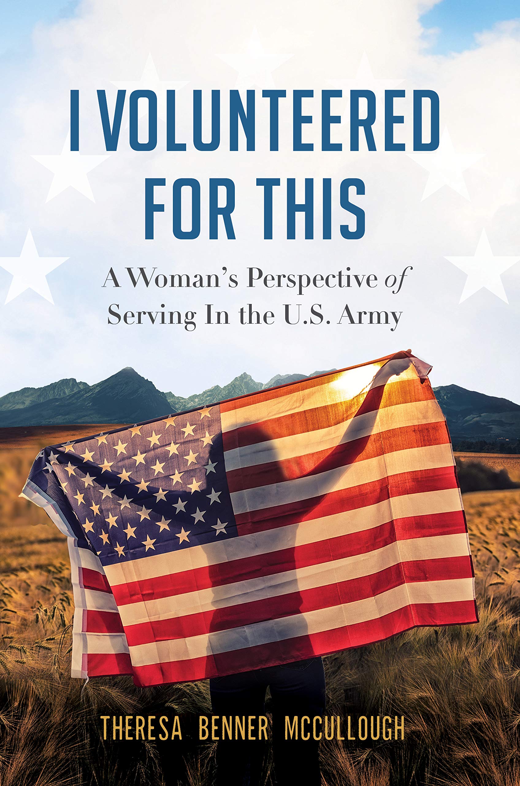 I Volunteered for This: A Woman's Perspective of Serving In the U.S ...