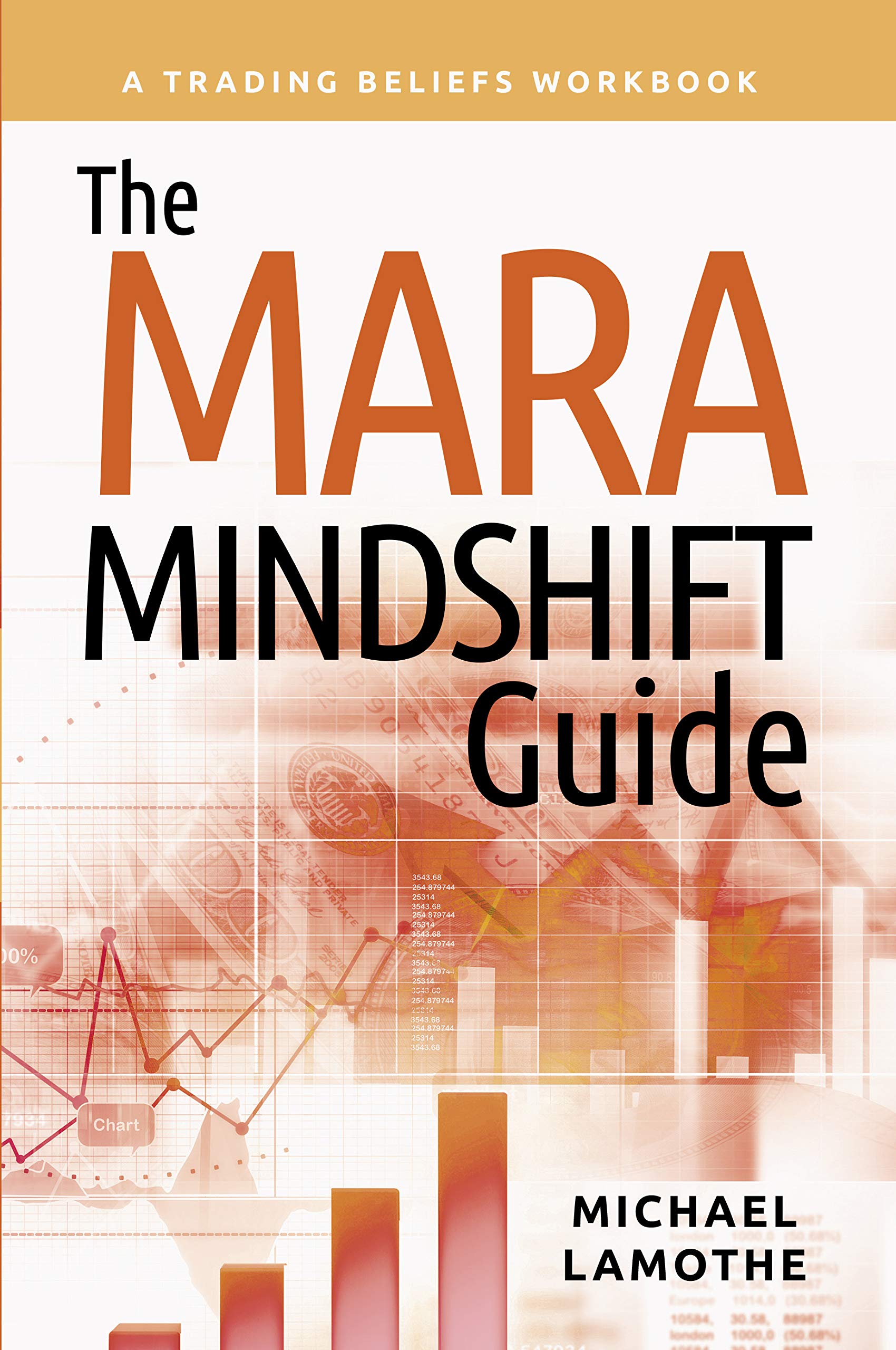 The MARA Mindshift Guide: A Trading Beliefs Workbook by Michael Lamothe ...