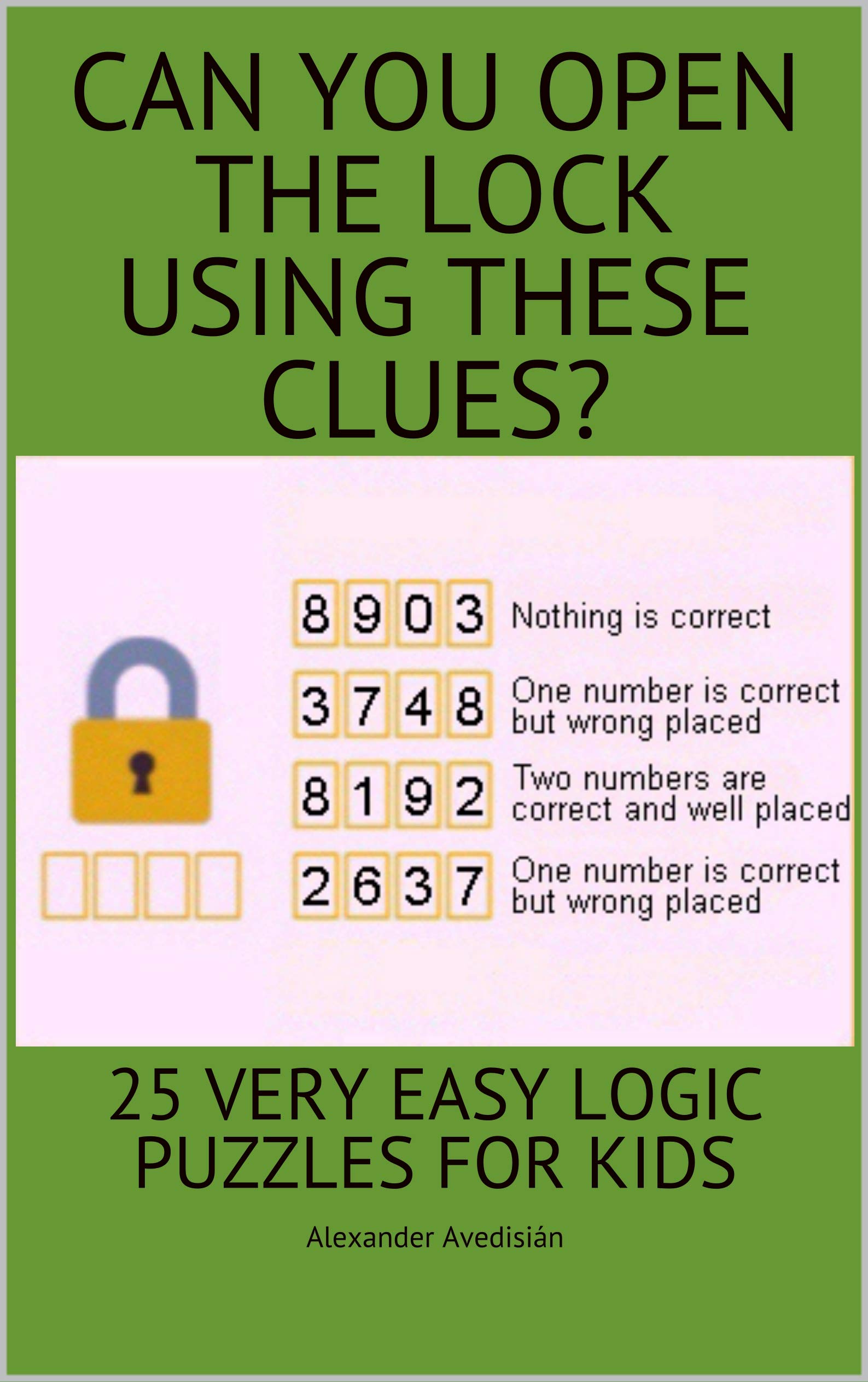 CAN YOU OPEN THE LOCK USING THESE CLUES?: 25 VERY EASY LOGIC PUZZLES ...
