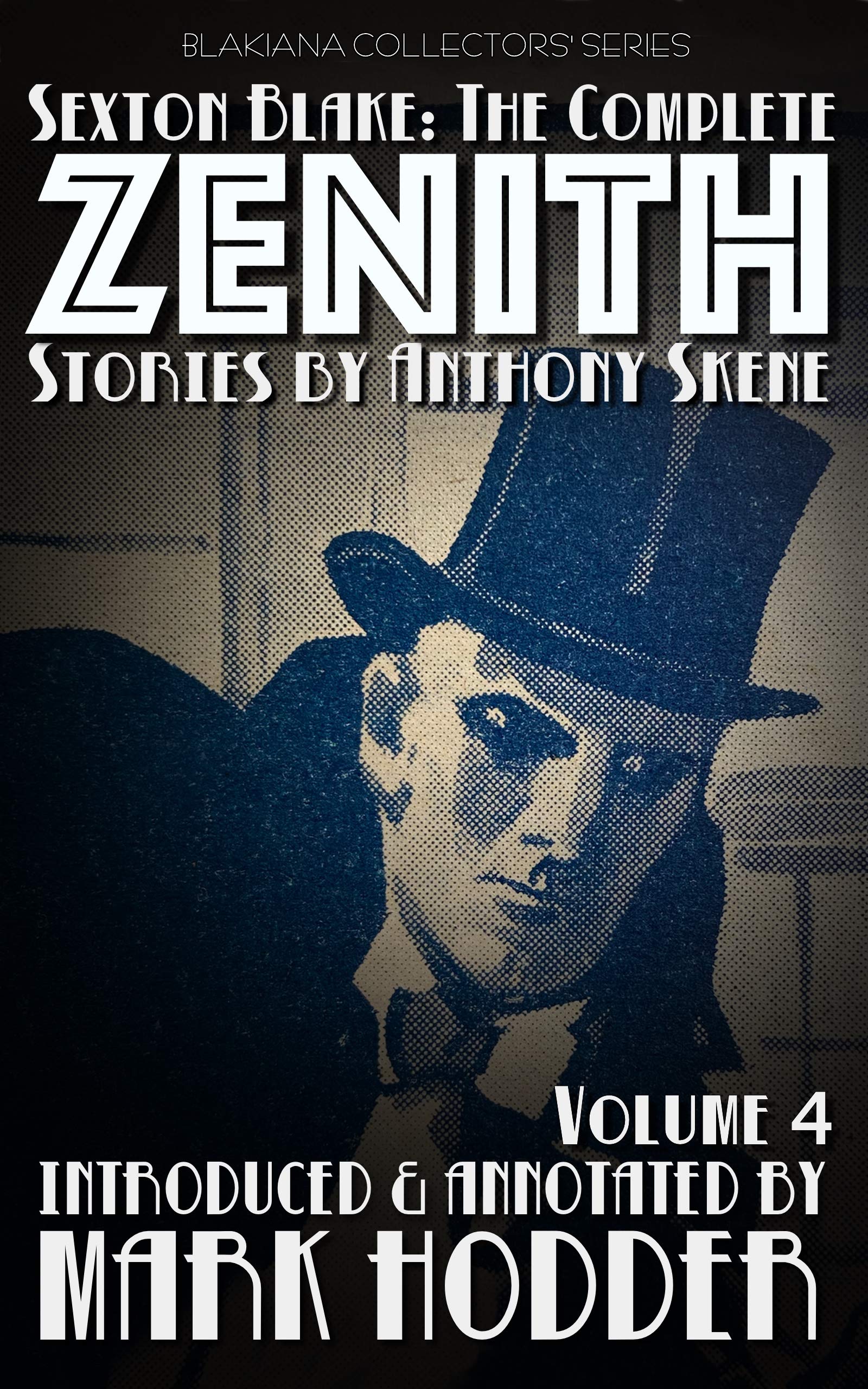 SEXTON BLAKE: THE COMPLETE ZENITH, VOLUME 4: Blakiana Collectors' Series by Anthony Skene ...