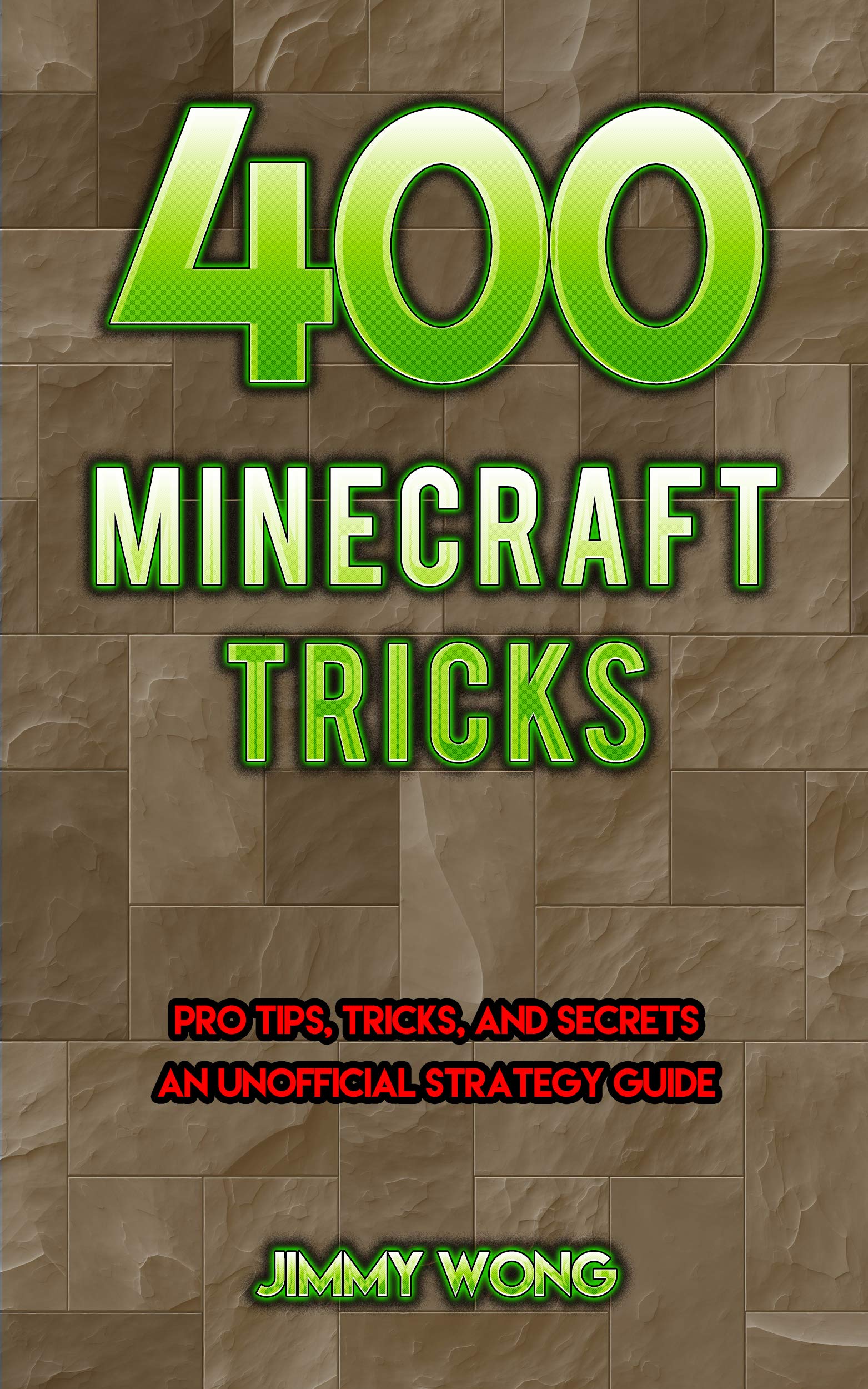 400 Minecraft Tricks: Pro Tips, Tricks, and Secrets An Unofficial ...
