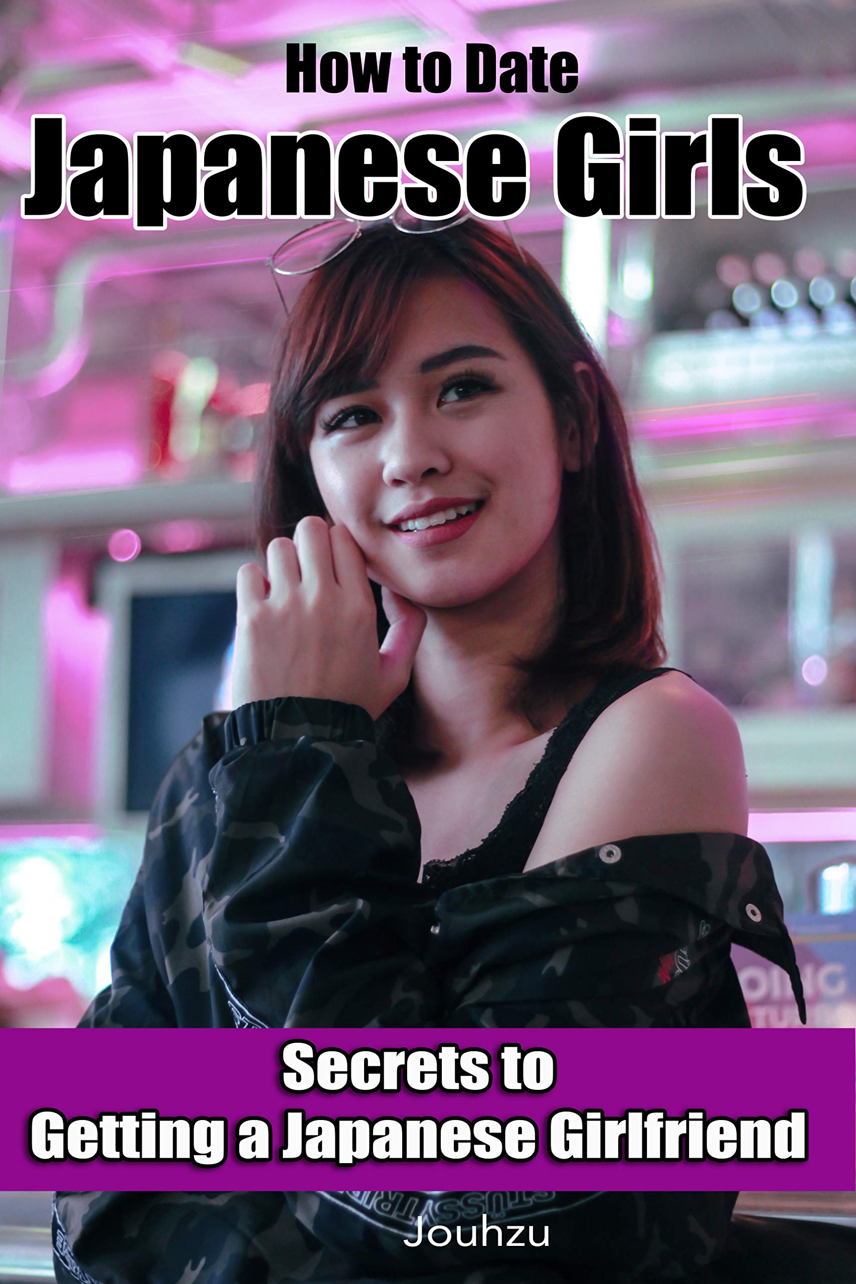 How to Date Japanese Girls: Secrets to getting a Japanese Girlfriend by ...