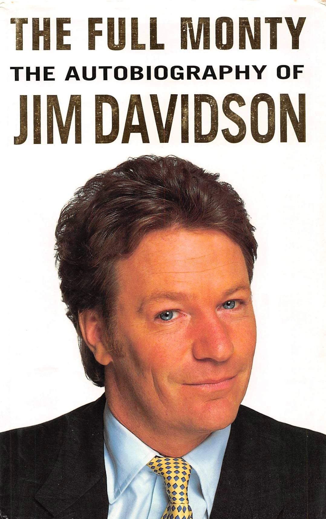 The Full Monty: Autobiography of Jim Davidson by Jim Davidson | Goodreads