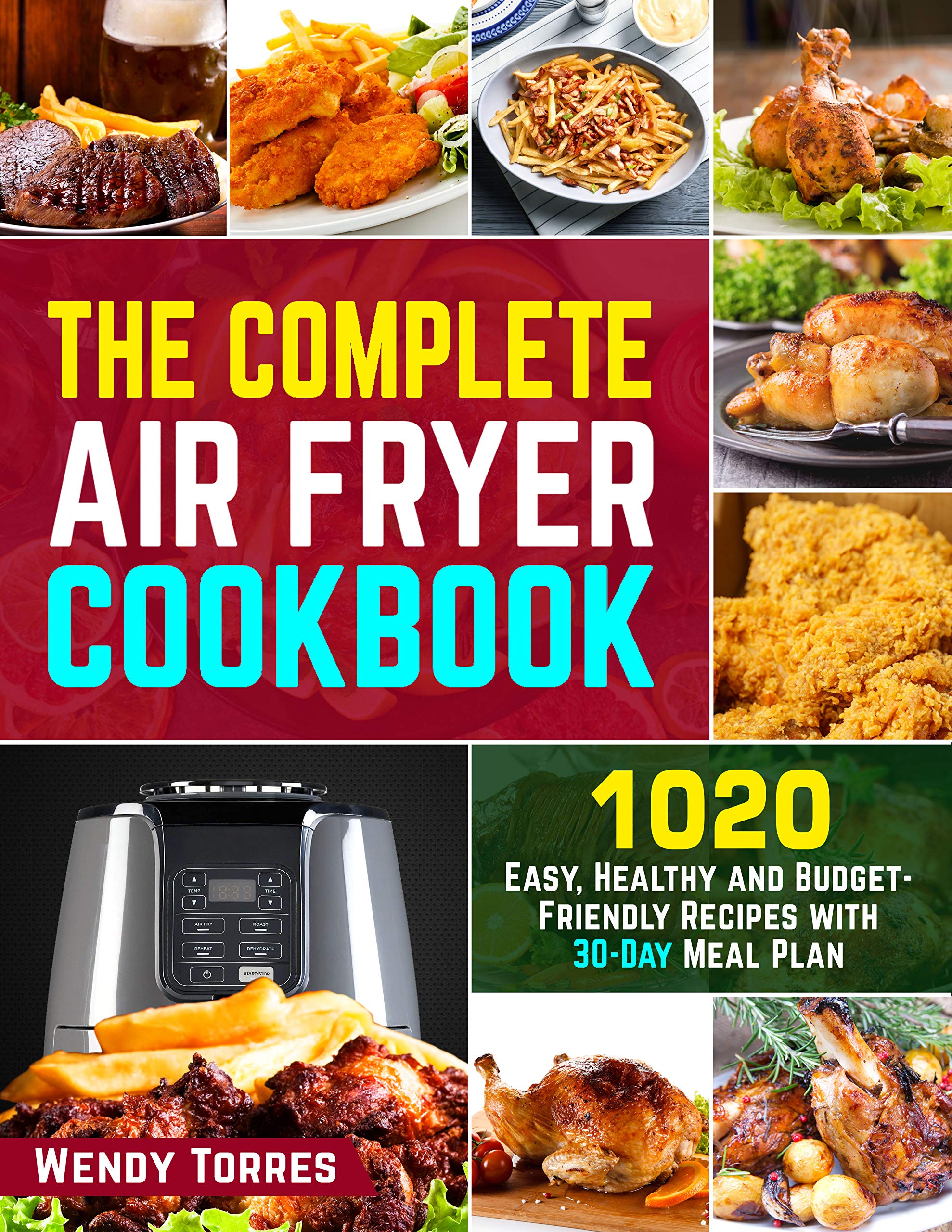 The Complete Air Fryer Cookbook: 1020 Easy, Healthy and Budget-Friendly ...