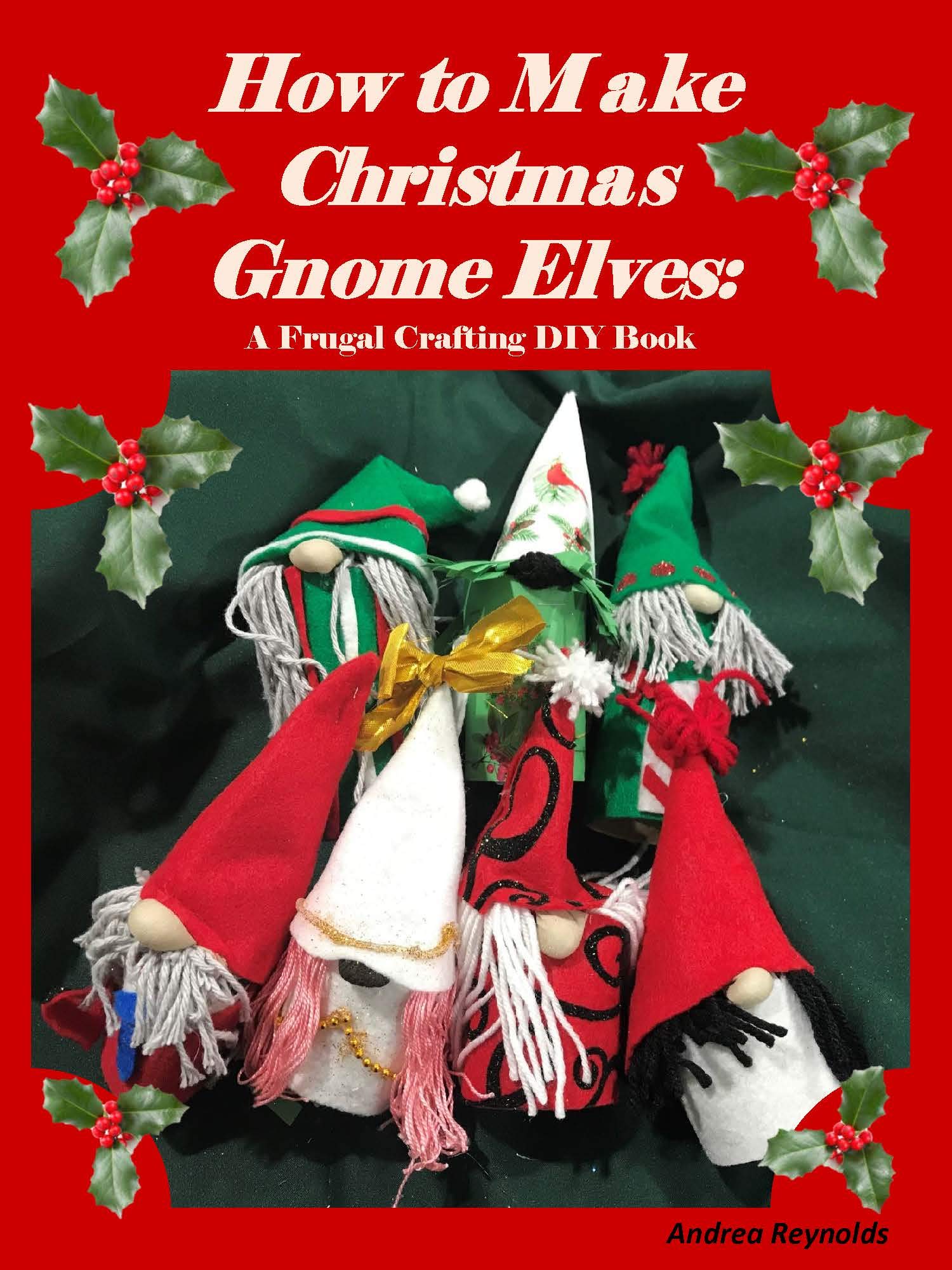 How to Make Christmas Gnome Elves: A Frugal Crafting DIY Book by Andrea ...