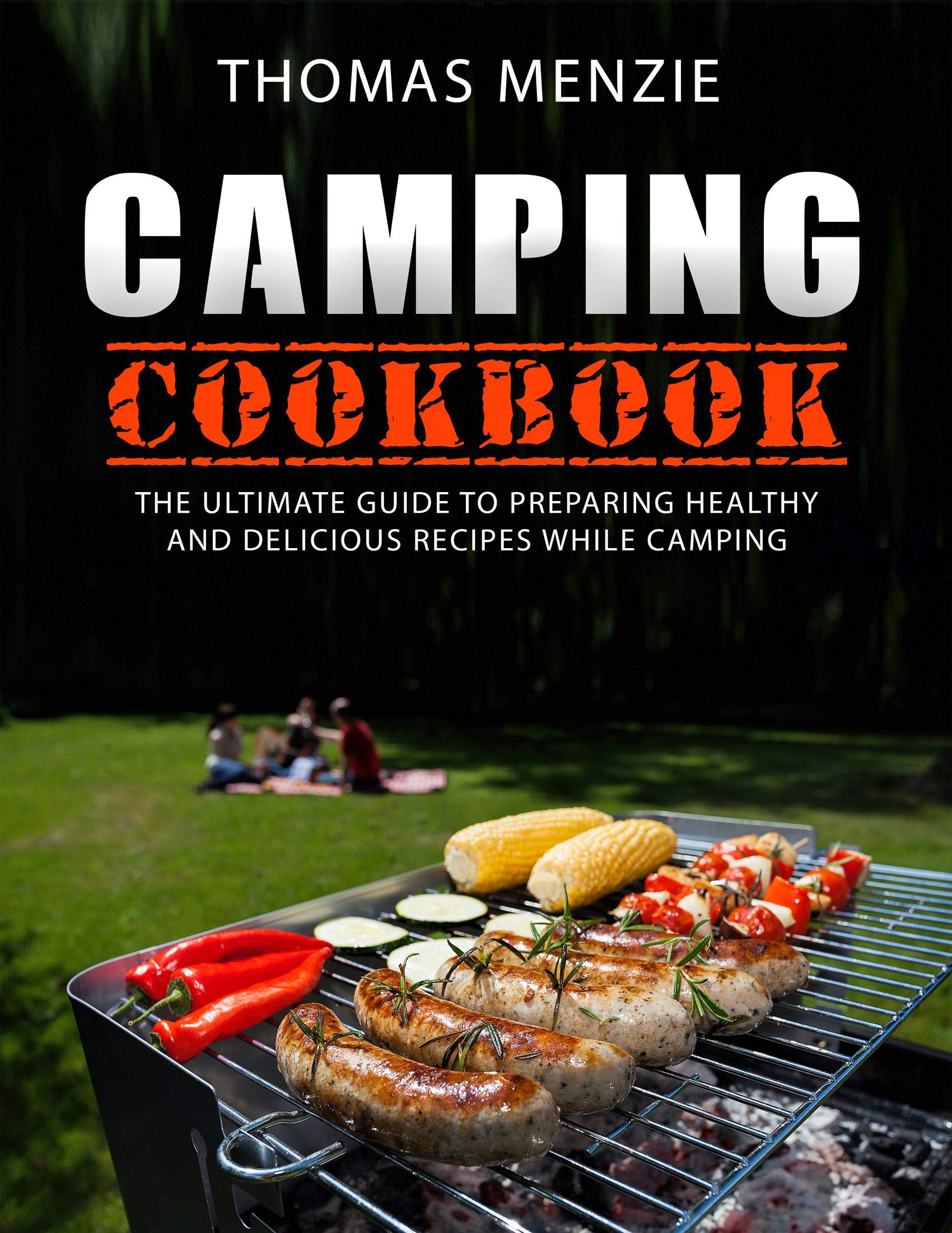 Camping Cookbook: The Ultimate guide To Preparing Healthy And Delicious ...