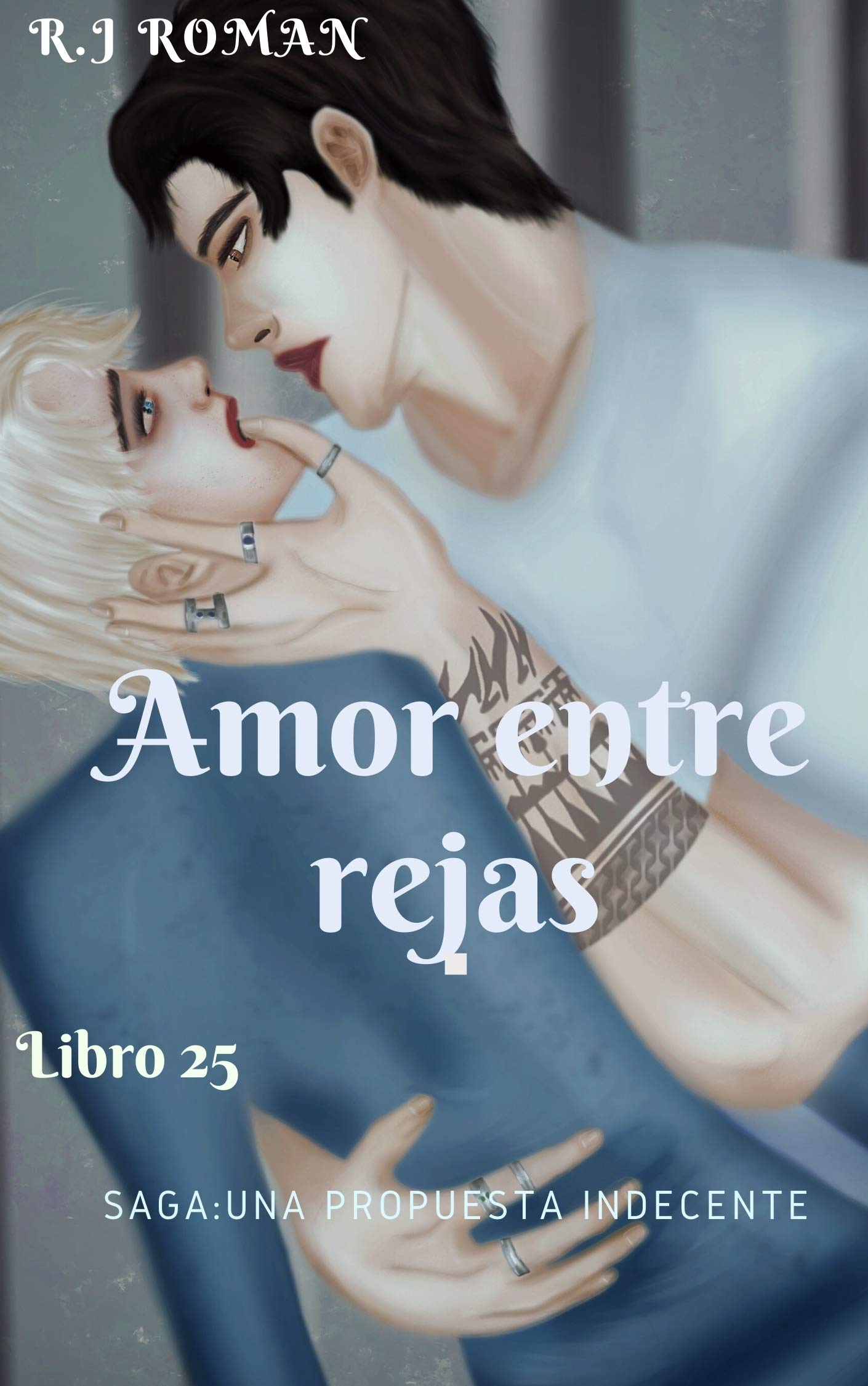 AMOR ENTRE REJAS (UNA PROPUESTA INDECENTE nº 25) by R.J Roman | Goodreads