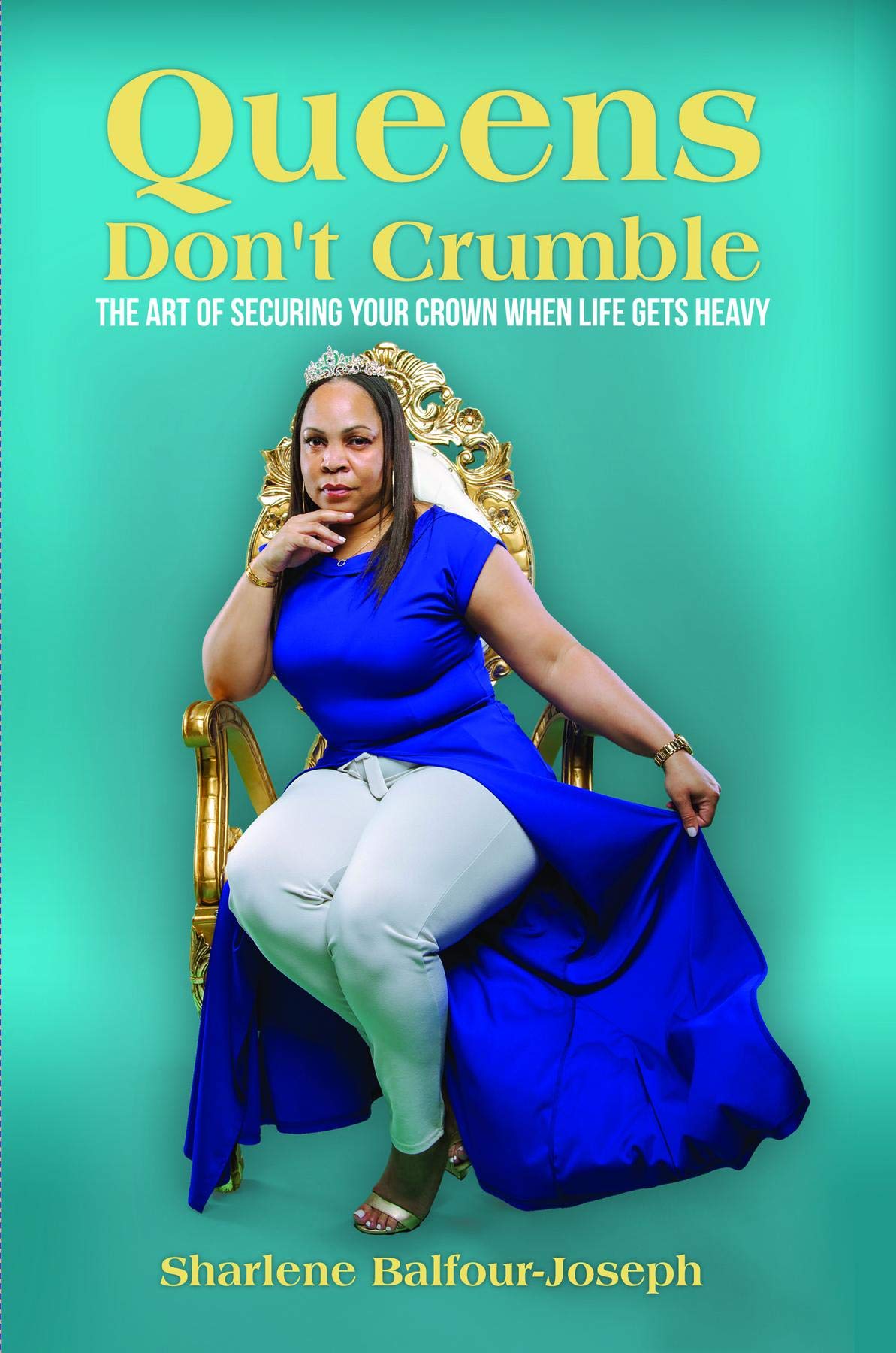 Queens Don't Crumble: The Art of Securing Your Crown When Life Gets ...