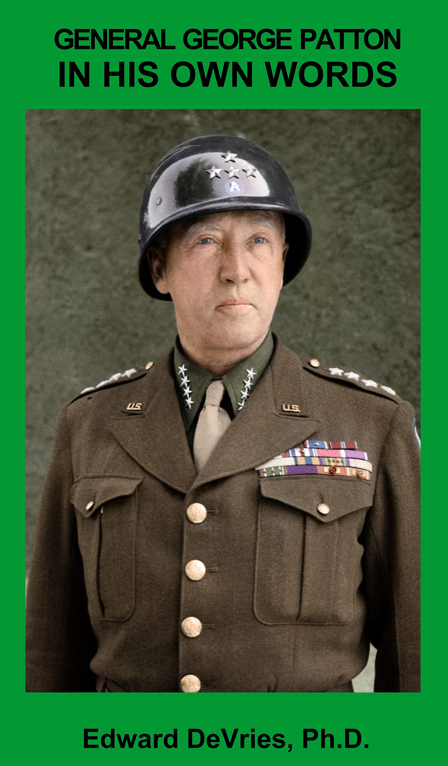 GENERAL GEORGE PATTON : In His Own Words by Edward DeVries | Goodreads